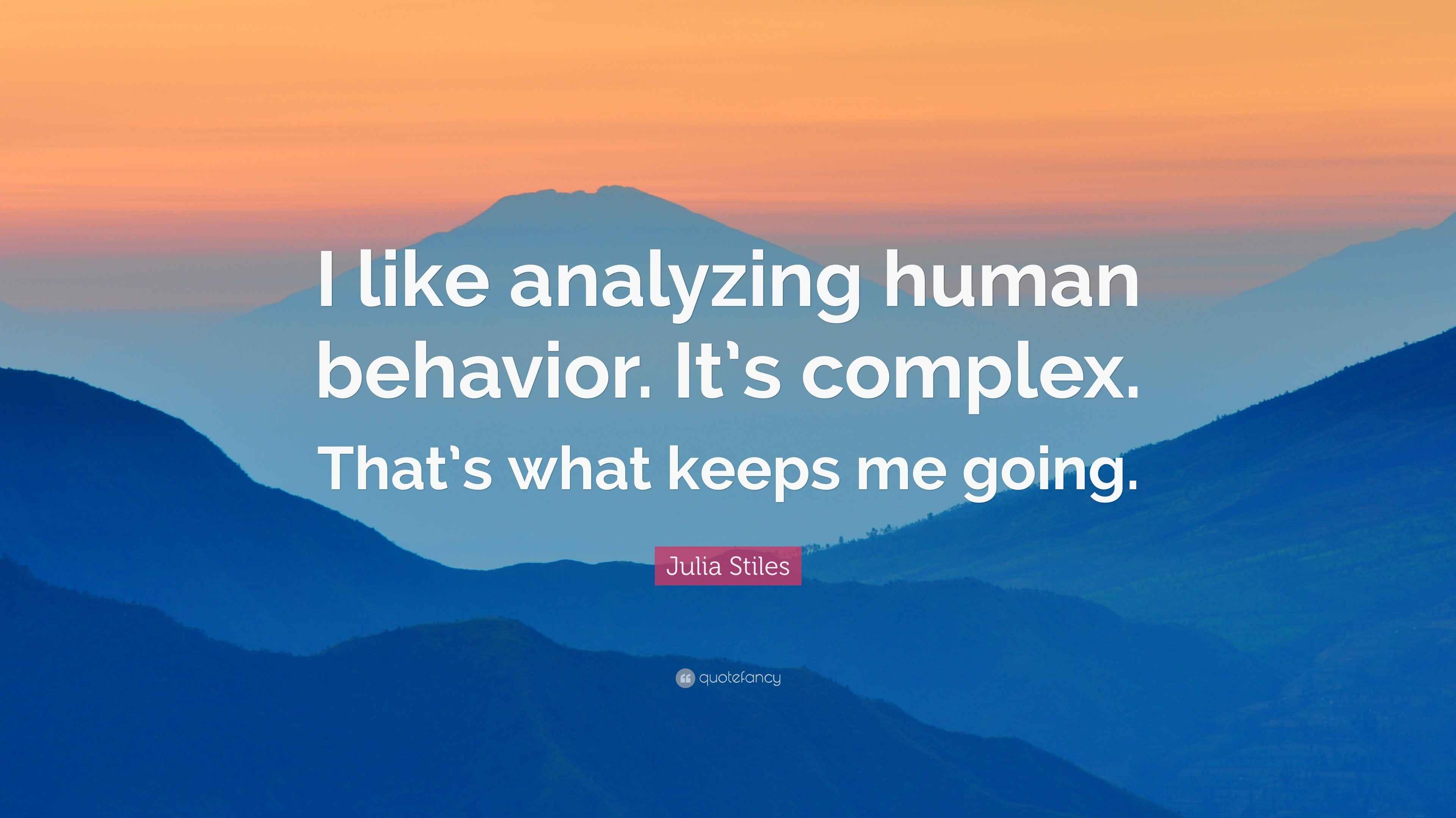 Julia Stiles Quote: “I like analyzing human behavior. It’s complex ...