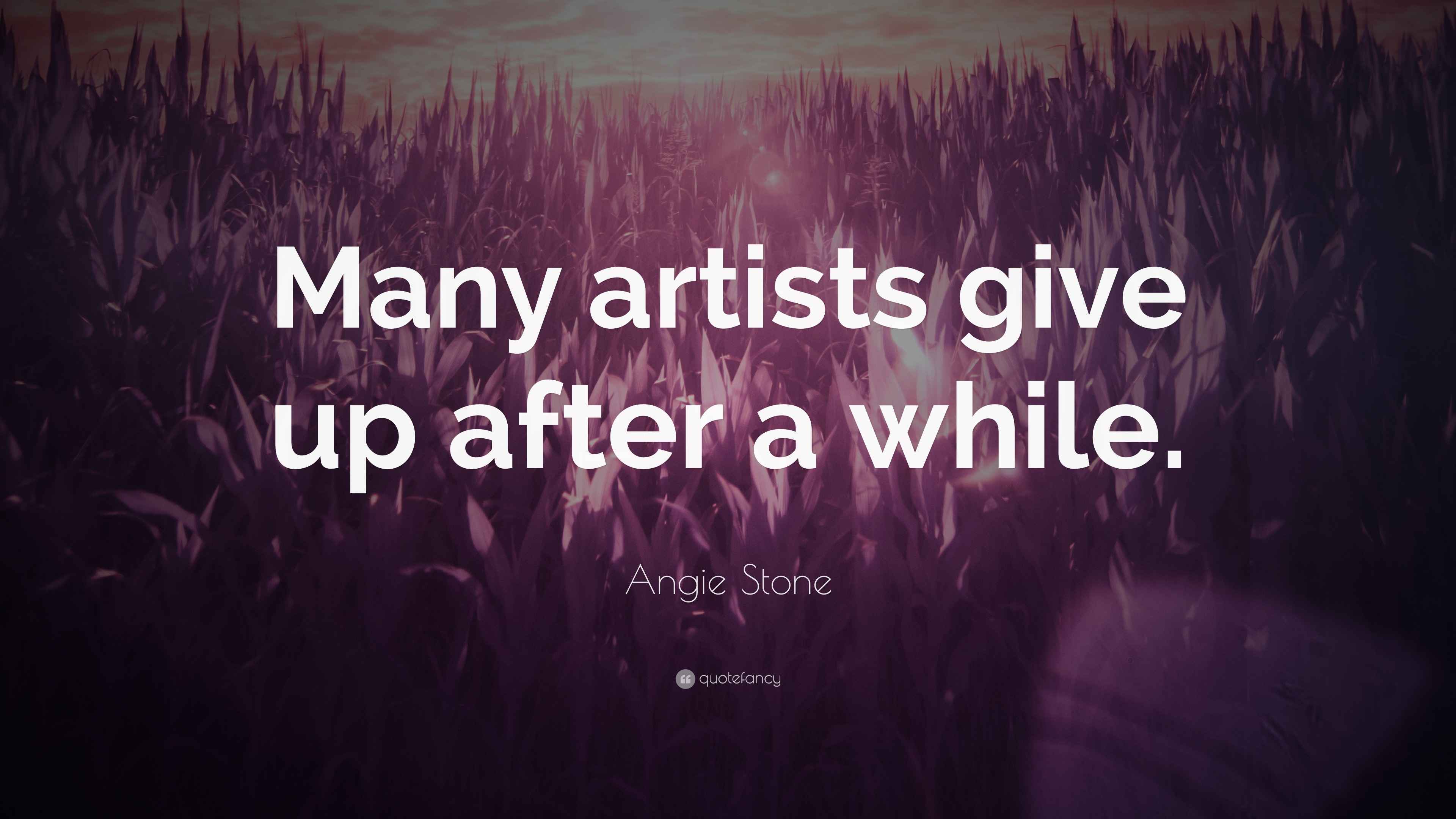 Angie Stone Quote: “Many artists give up after a while.”