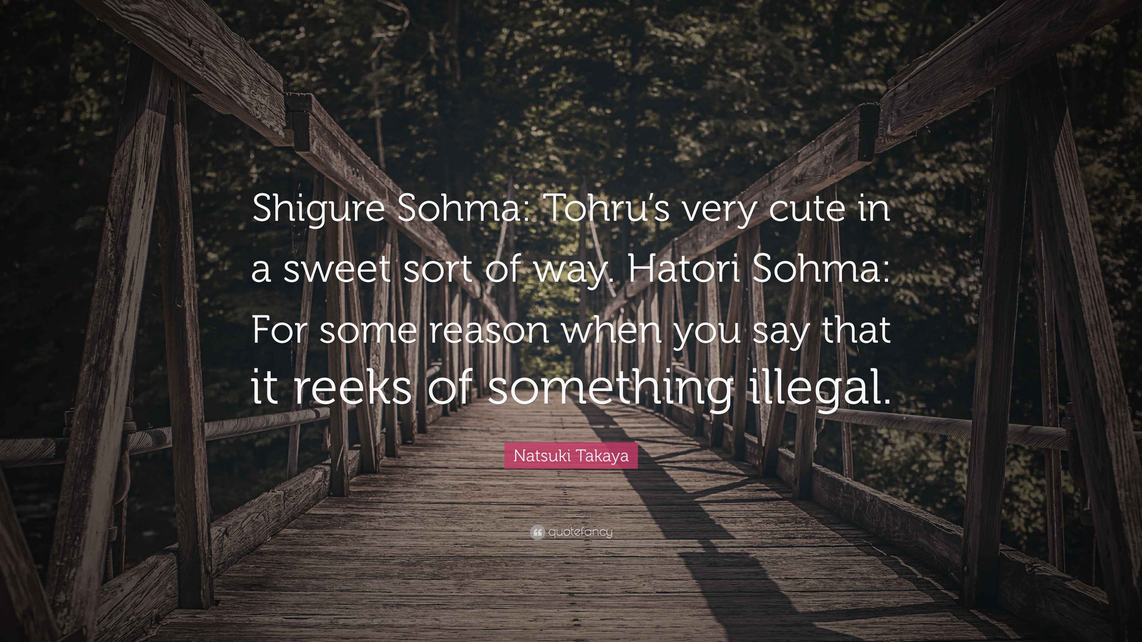Natsuki Takaya Quote: “Shigure Sohma: Tohru’s very cute in a sweet sort ...