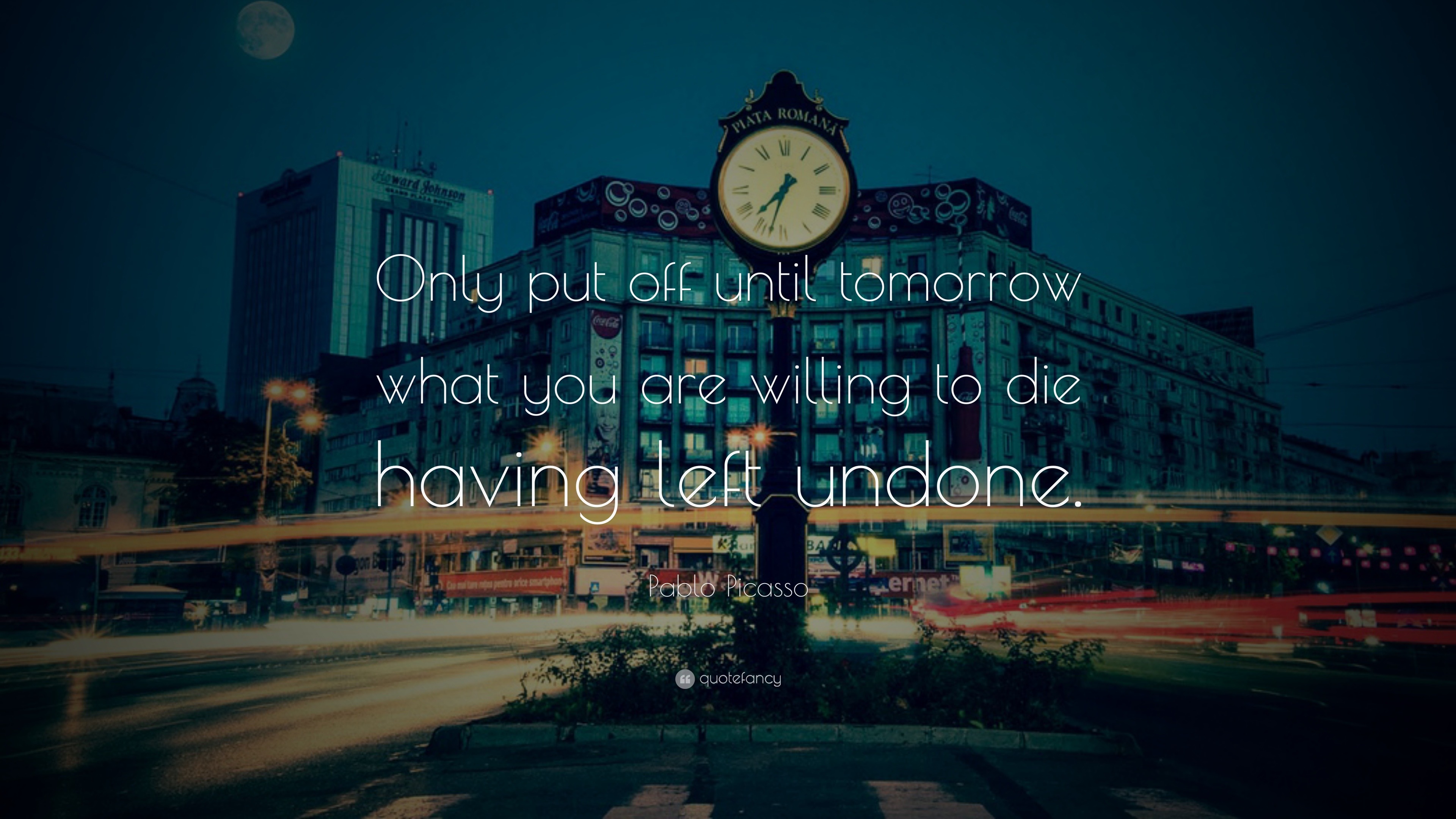 Pablo Picasso Quote: “Only put off until tomorrow what you are willing ...