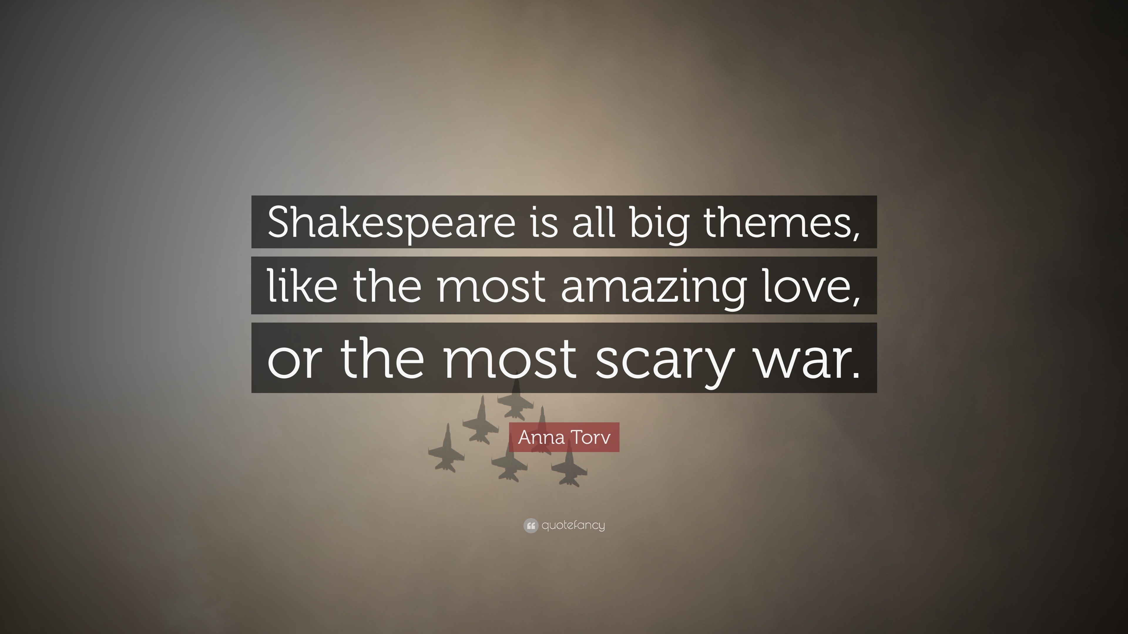 Anna Torv Quote: “Shakespeare is all big themes, like the most amazing ...