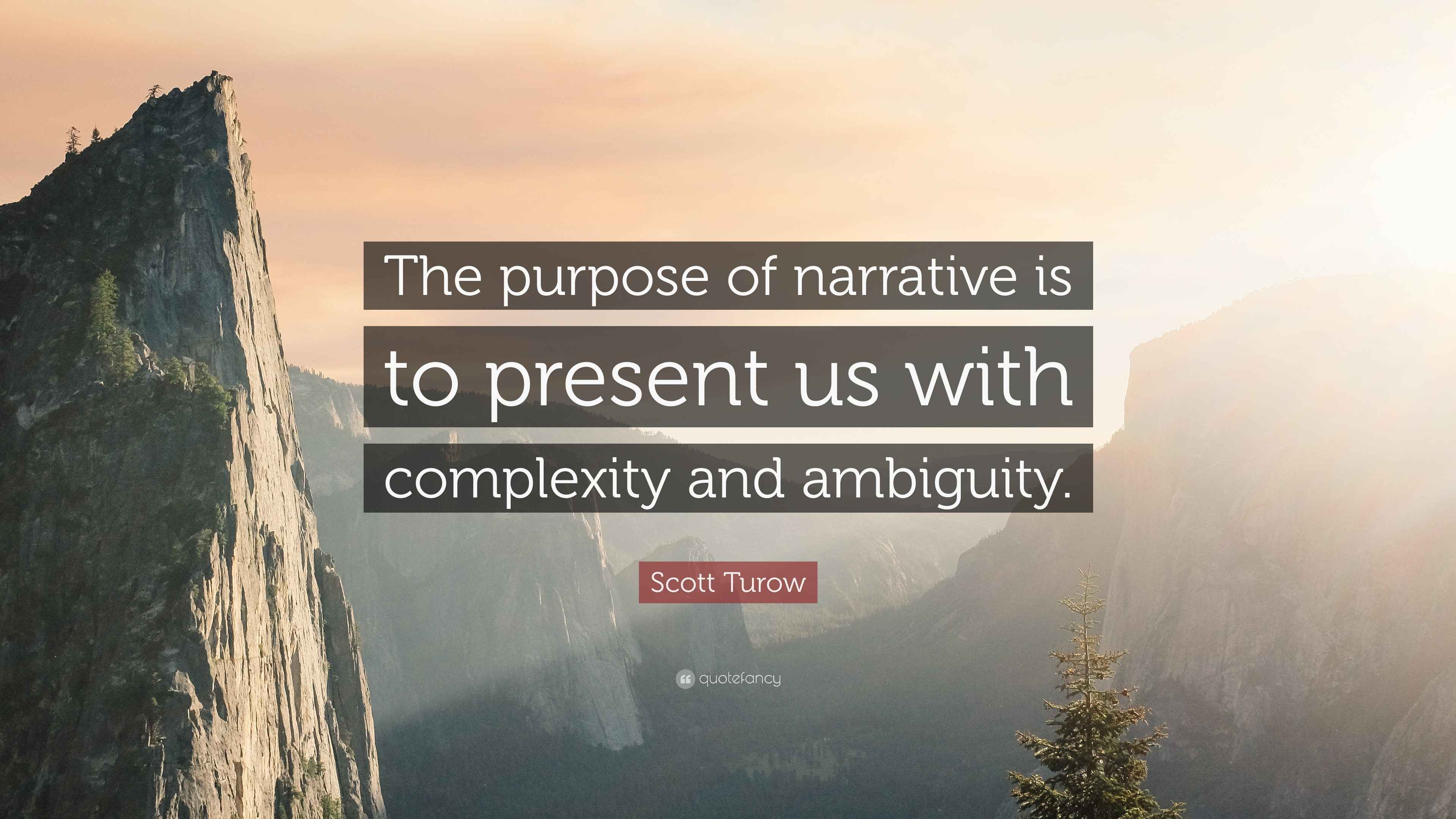 Scott Turow Quote: “The purpose of narrative is to present us with ...