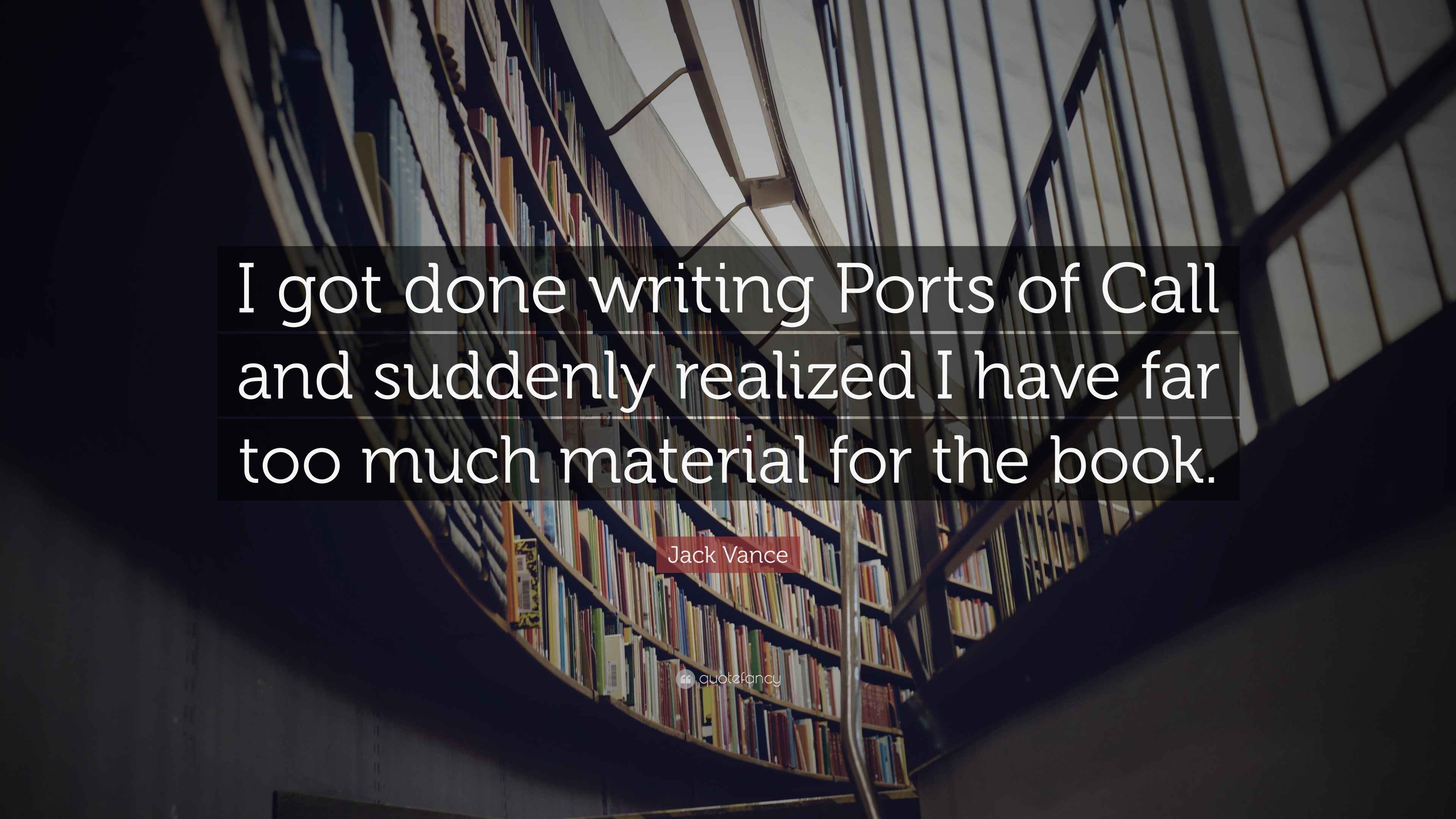 Jack Vance Quote: “I got done writing Ports of Call and suddenly ...