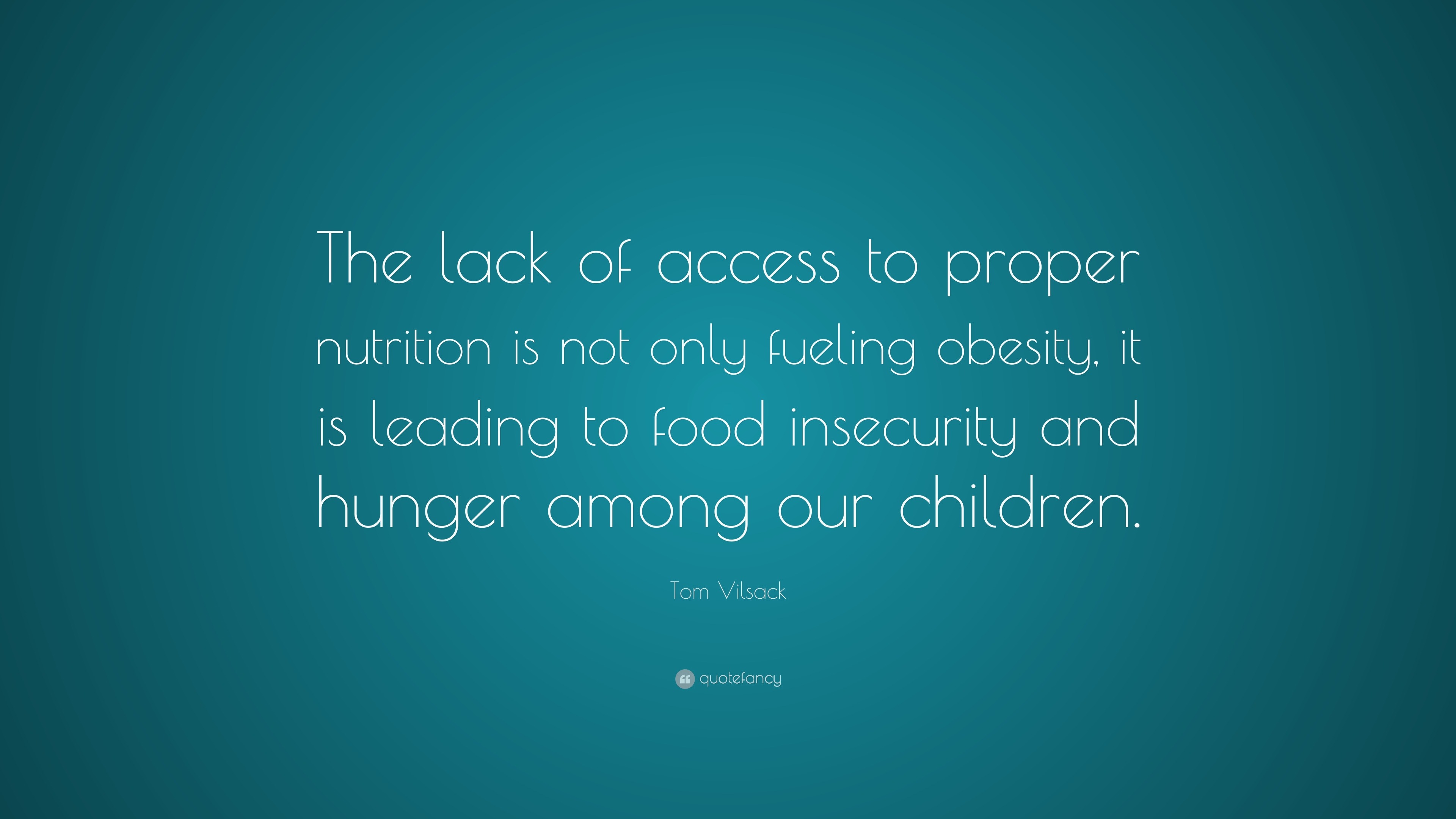 Tom Vilsack Quote: “The lack of access to proper nutrition is not only ...