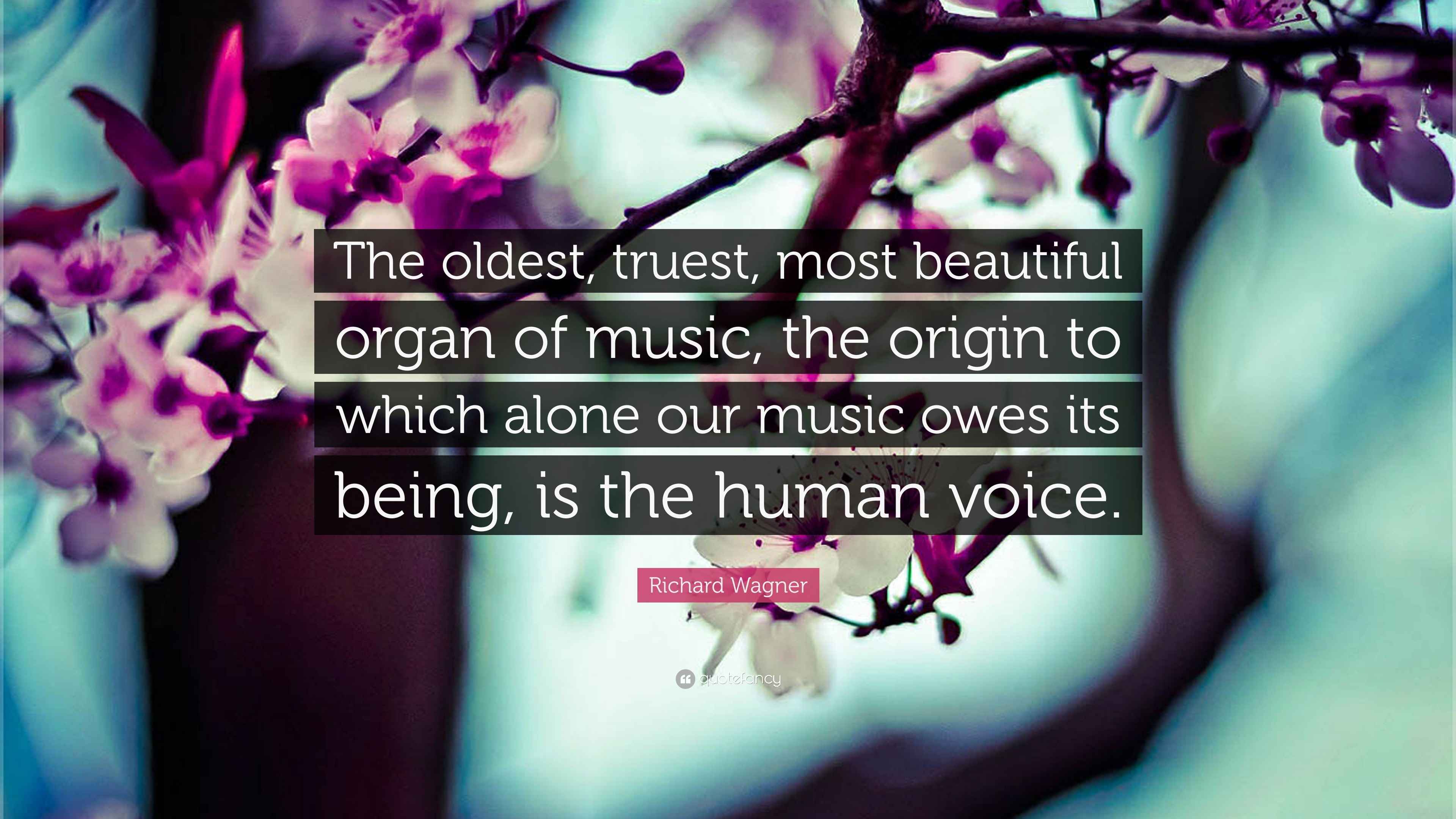 Richard Wagner Quote: “The oldest, truest, most beautiful organ of ...