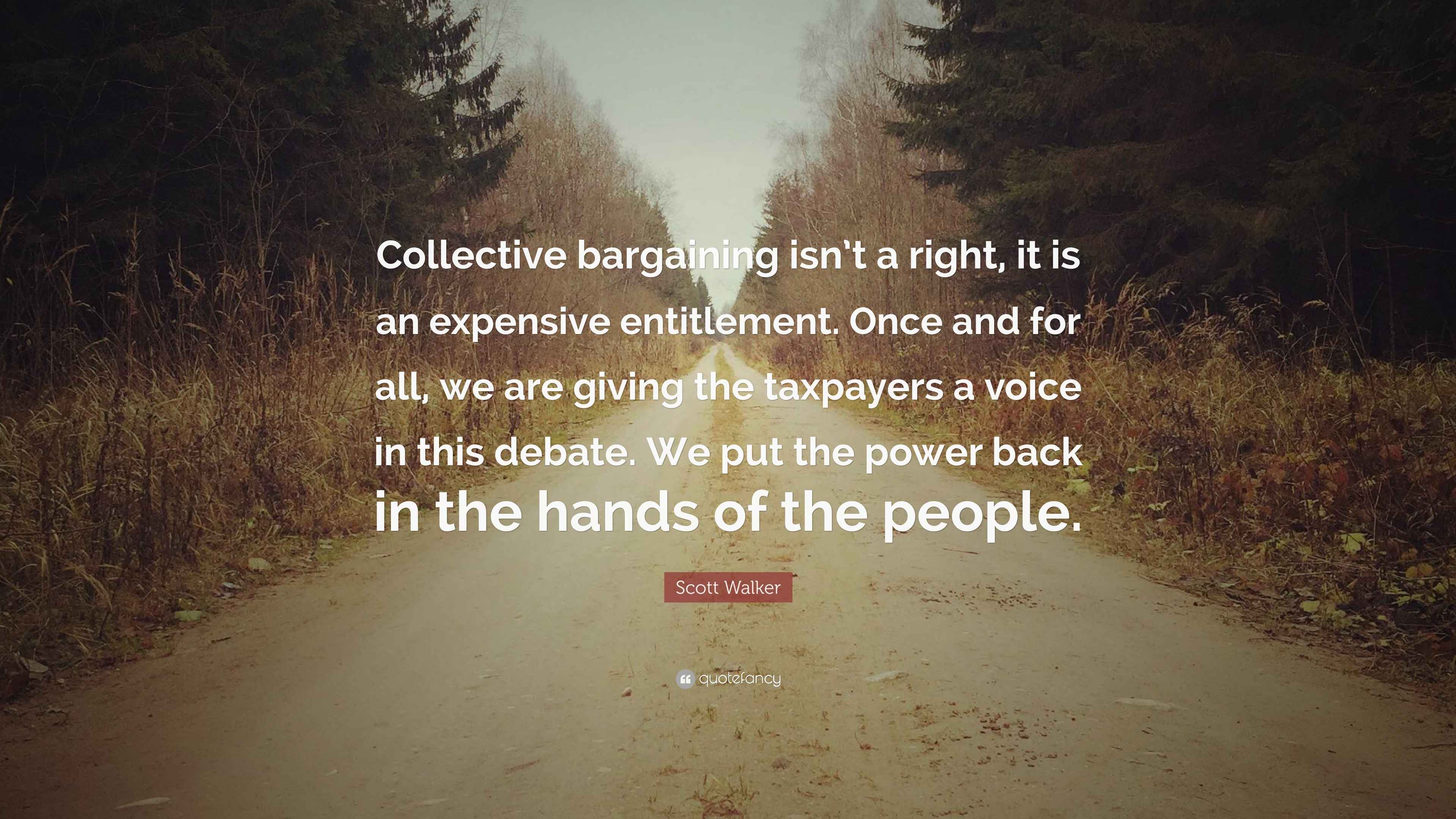 Scott Walker Quote: “Collective bargaining isn’t a right, it is an ...