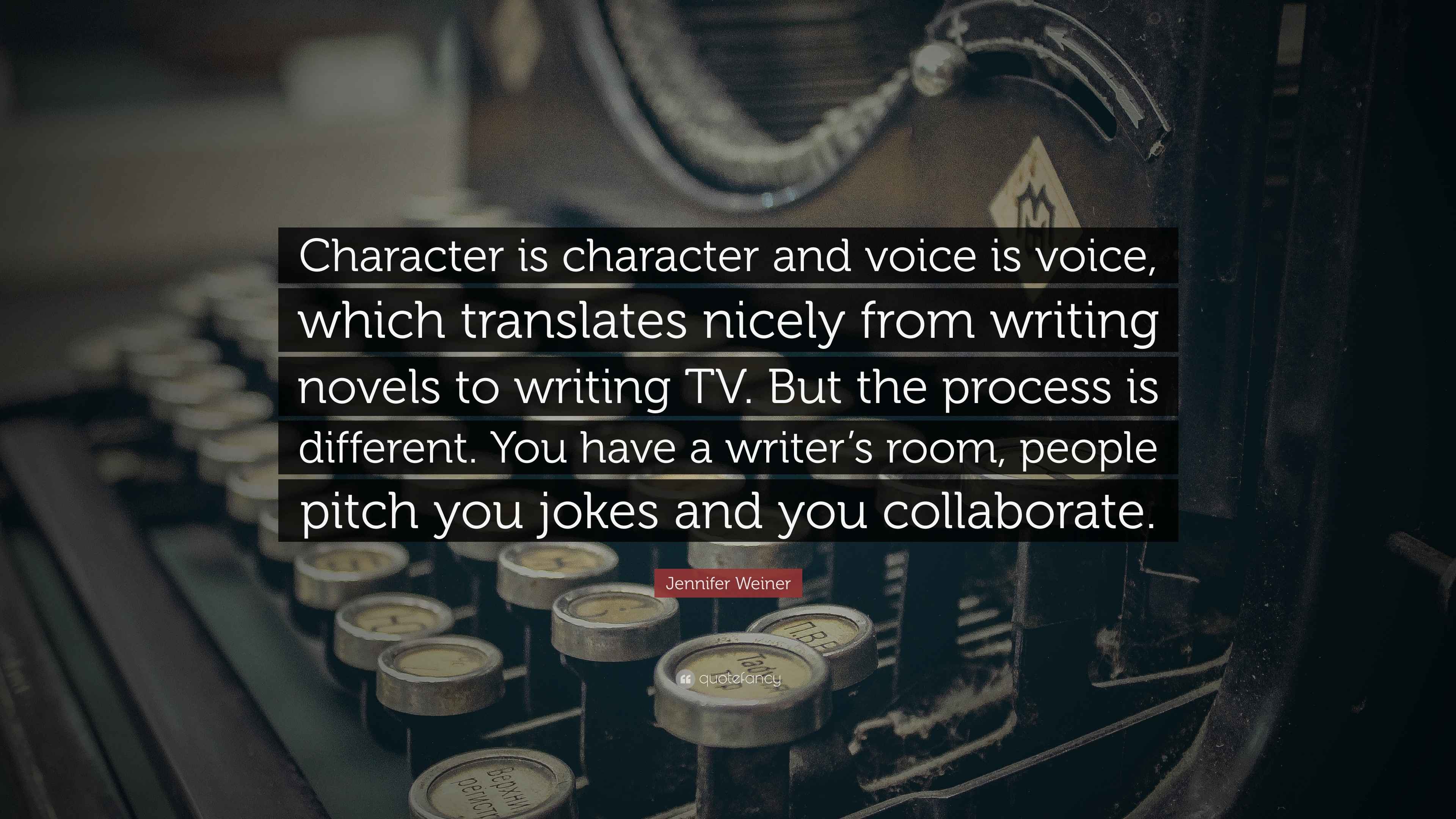 Jennifer Weiner Quote: “Character is character and voice is voice ...