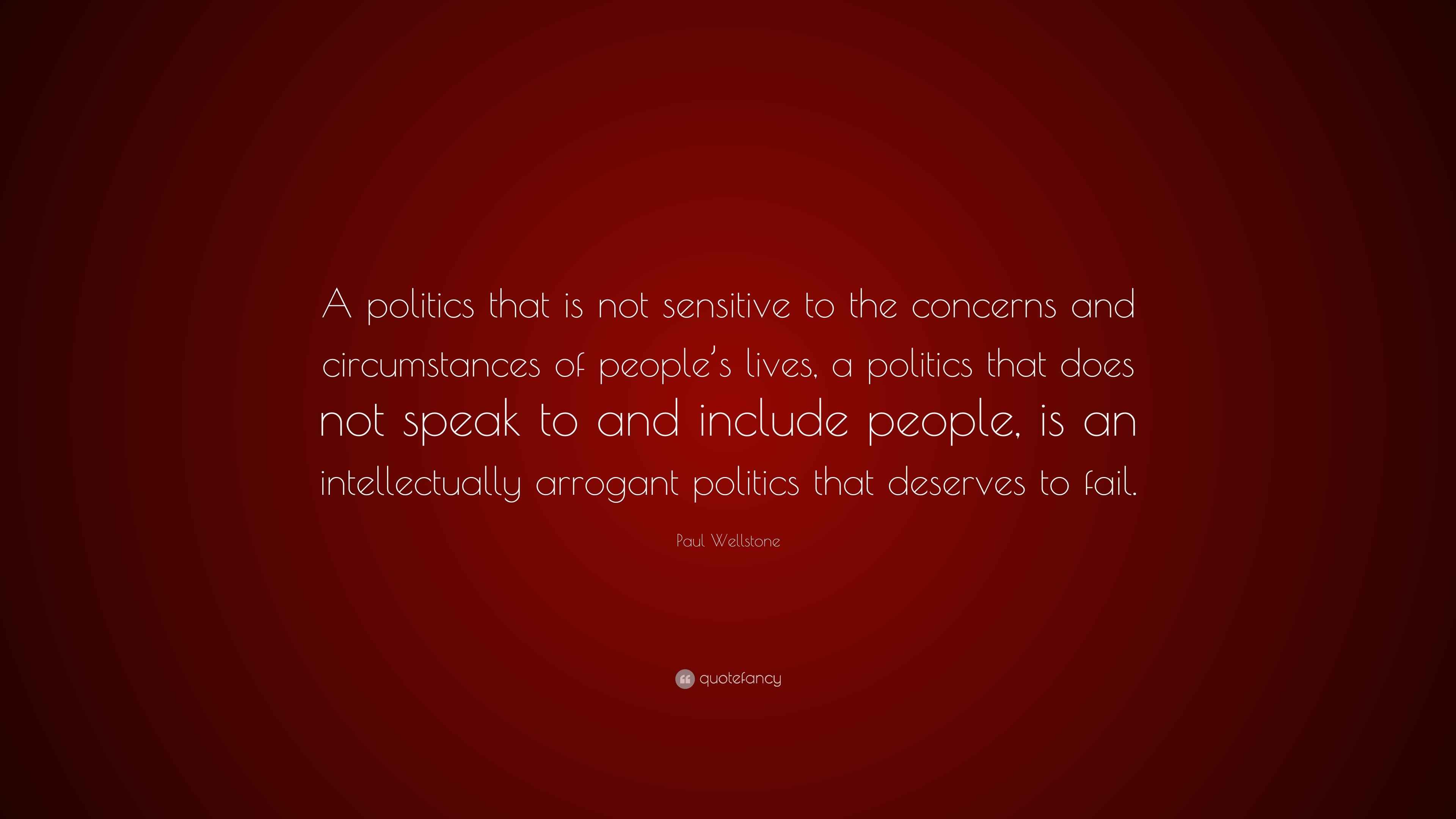 Paul Wellstone Quote: “A politics that is not sensitive to the concerns ...