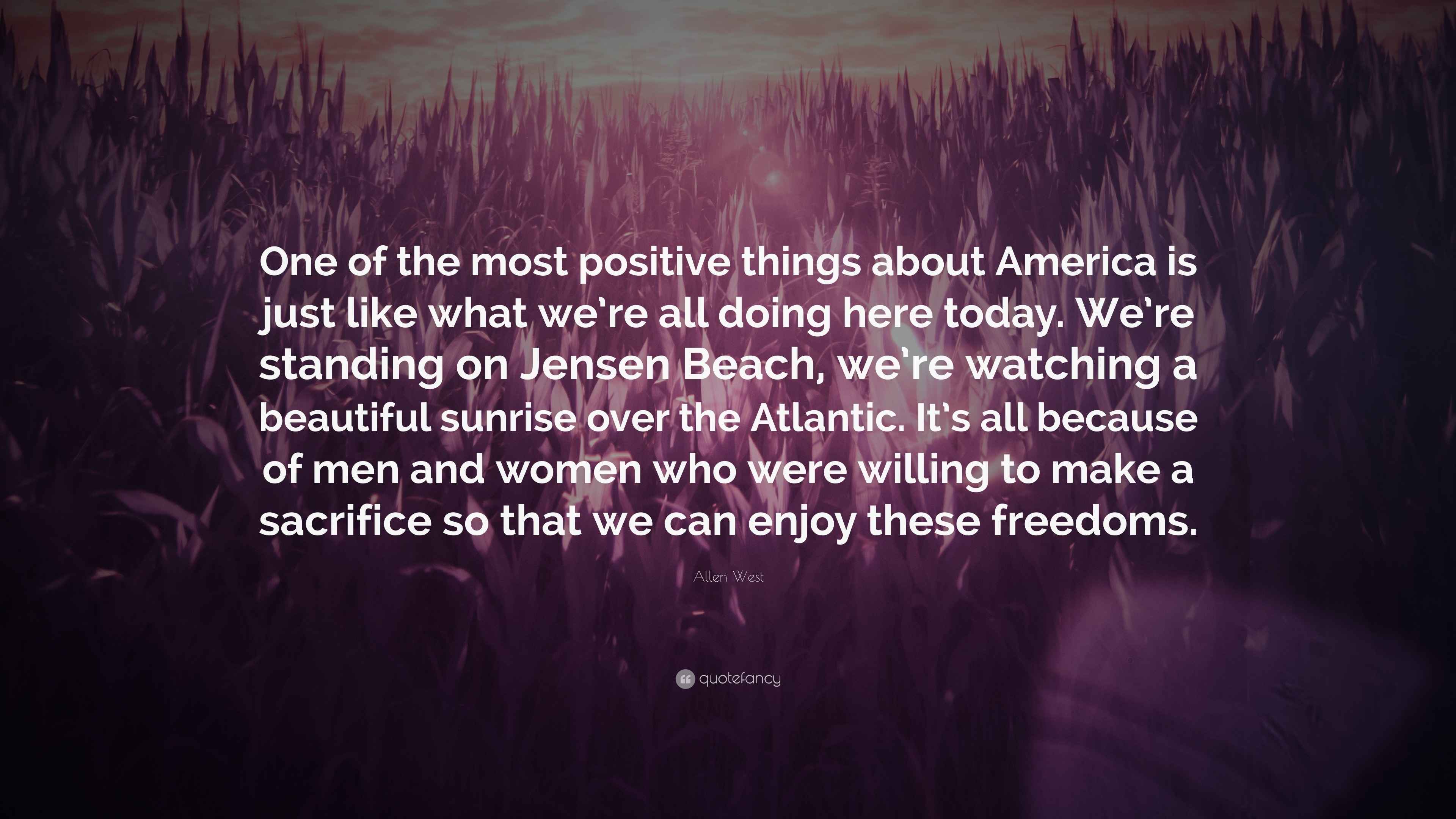 Allen West Quote: “One of the most positive things about America is ...