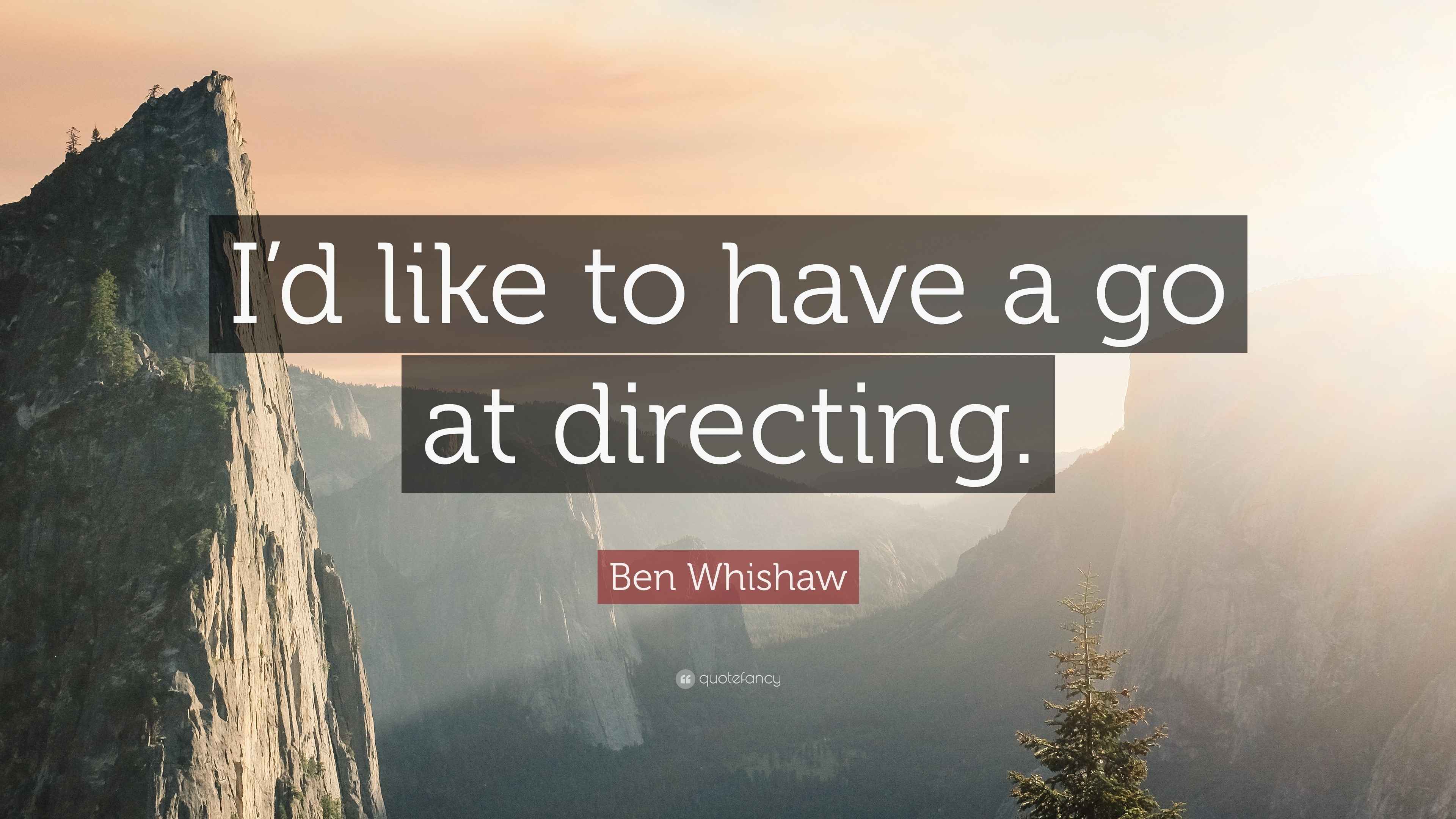 Ben Whishaw Quote: “I’d like to have a go at directing.”