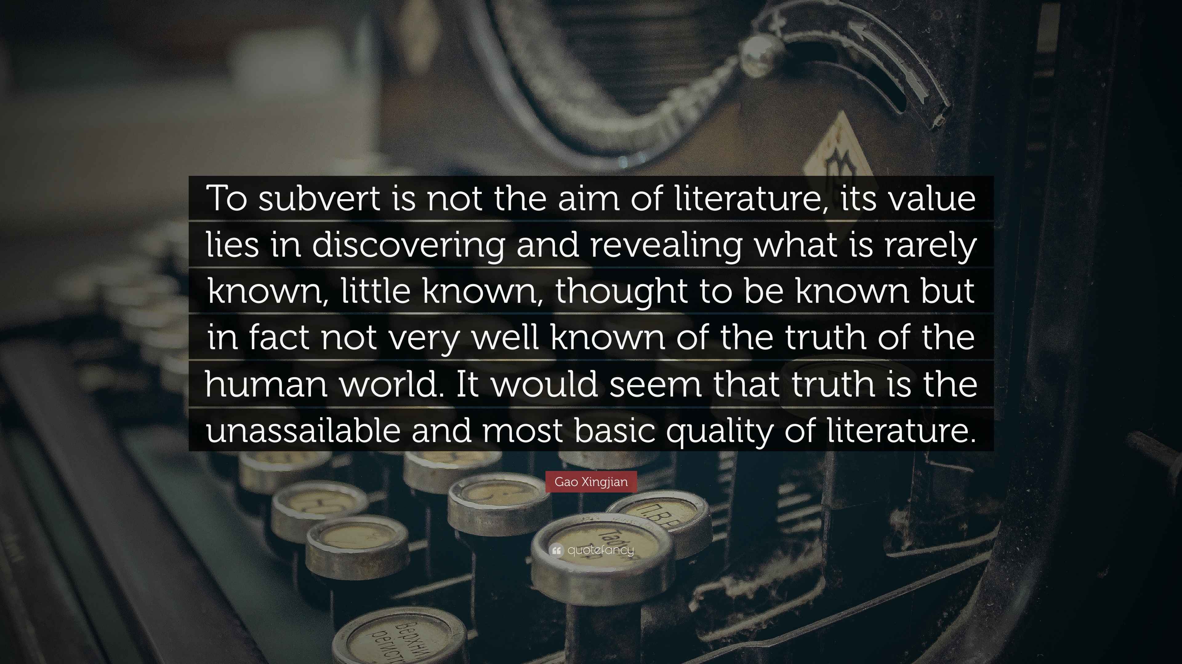 Gao Xingjian Quote: “To subvert is not the aim of literature, its value ...