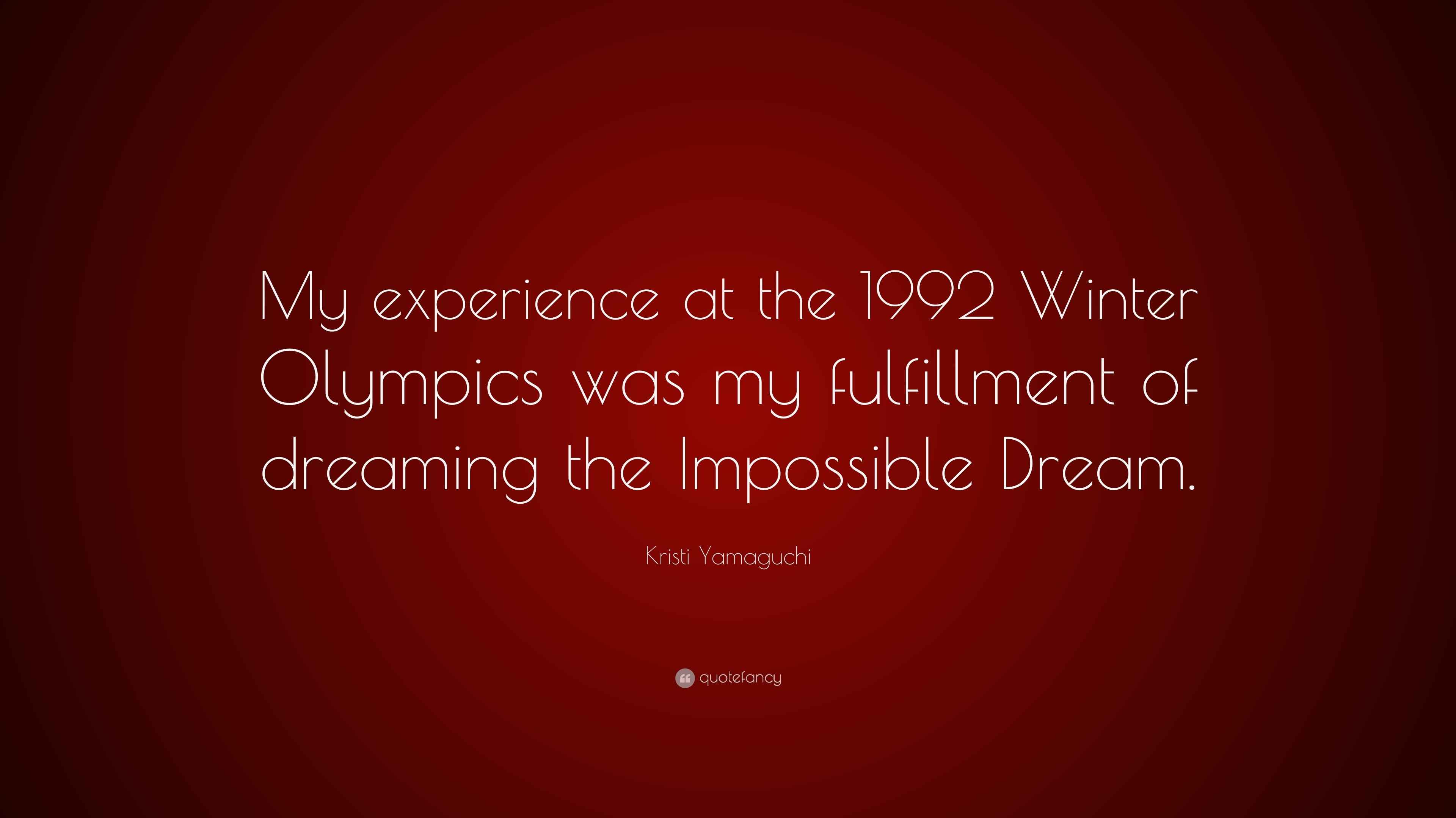 Kristi Yamaguchi Quote: “My experience at the 1992 Winter Olympics was ...
