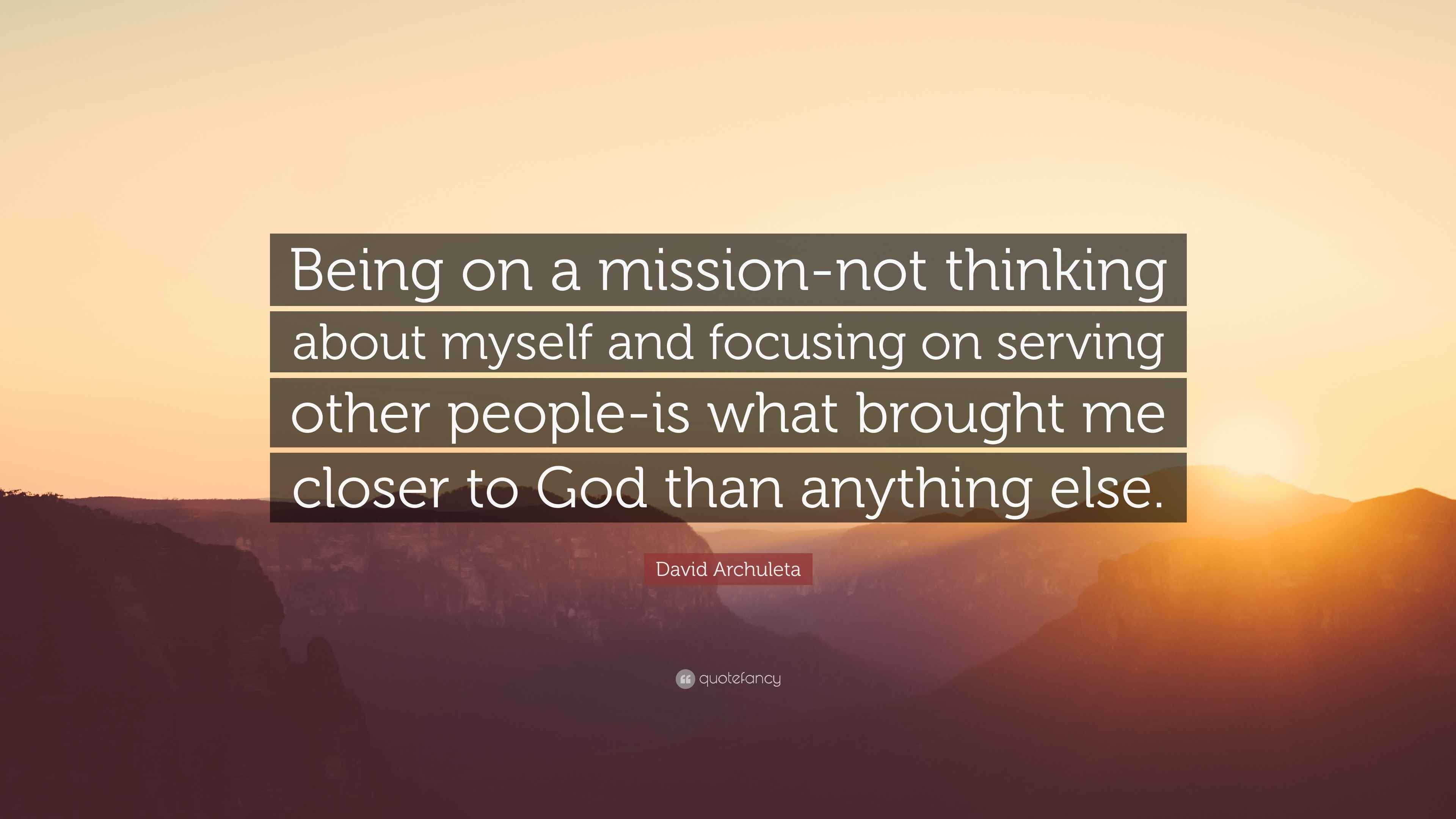 David Archuleta Quote: “Being on a mission-not thinking about myself ...