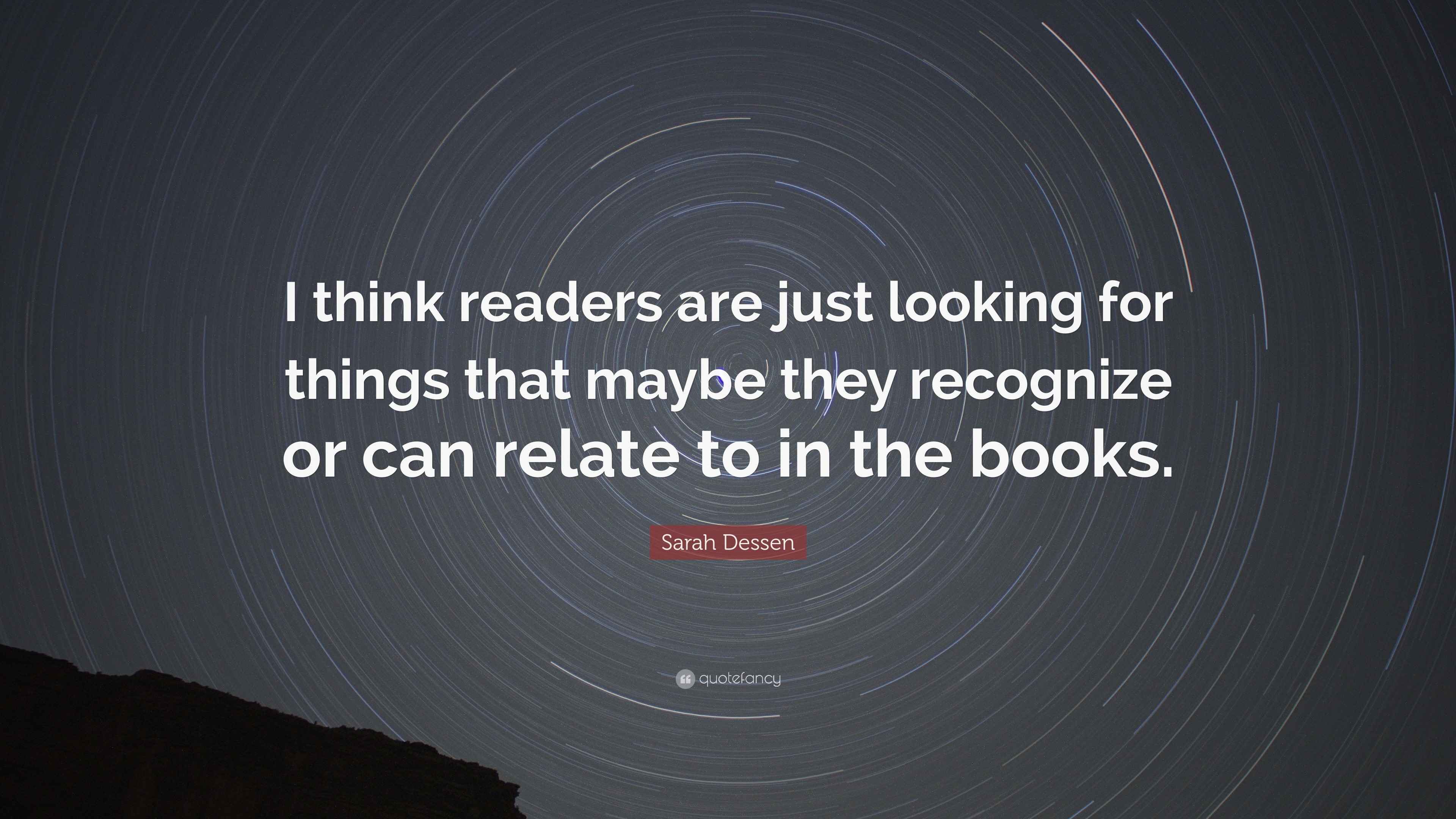 Sarah Dessen Quote: “I think readers are just looking for things that ...