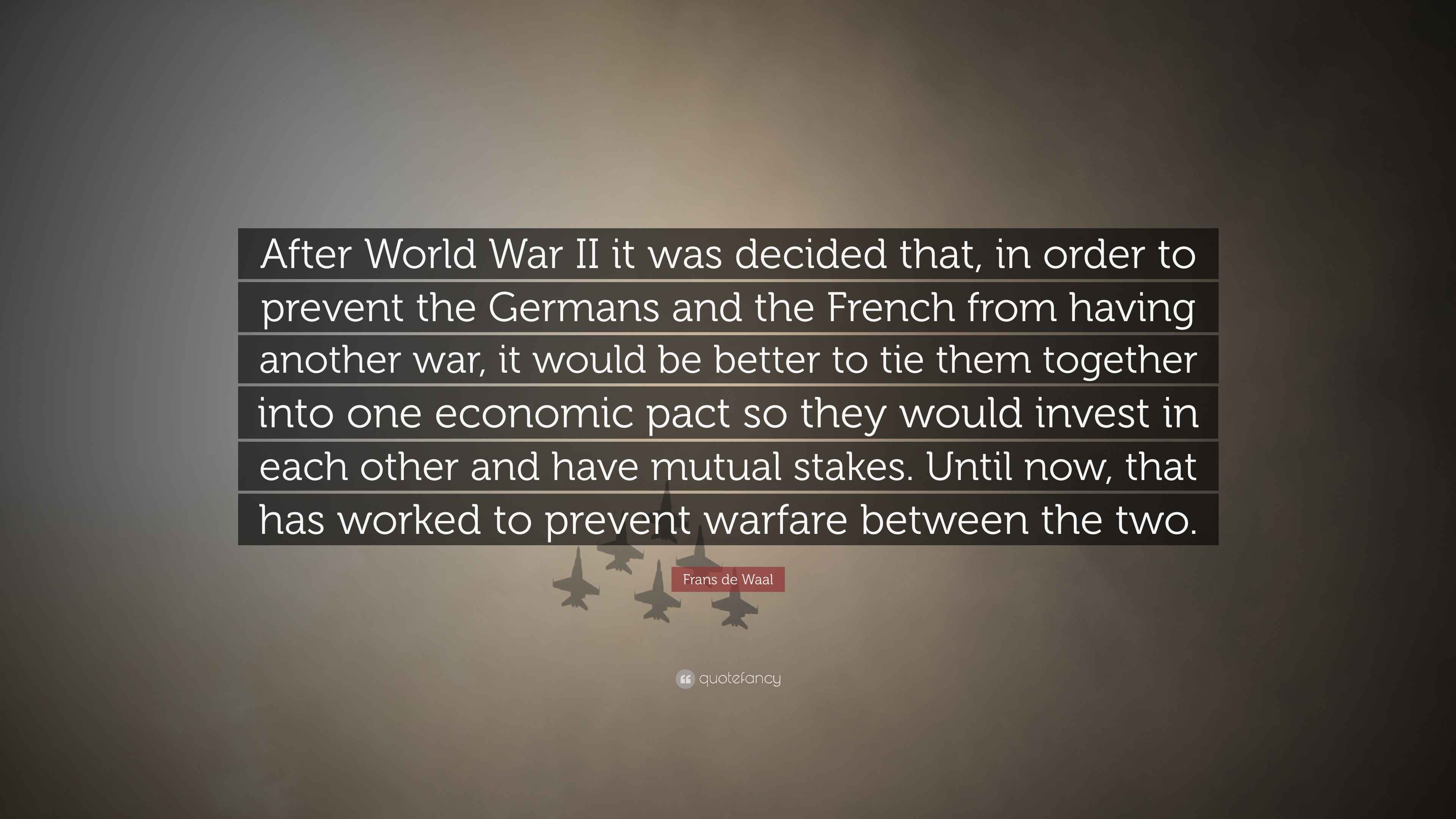 Frans de Waal Quote: “After World War II it was decided that, in order ...