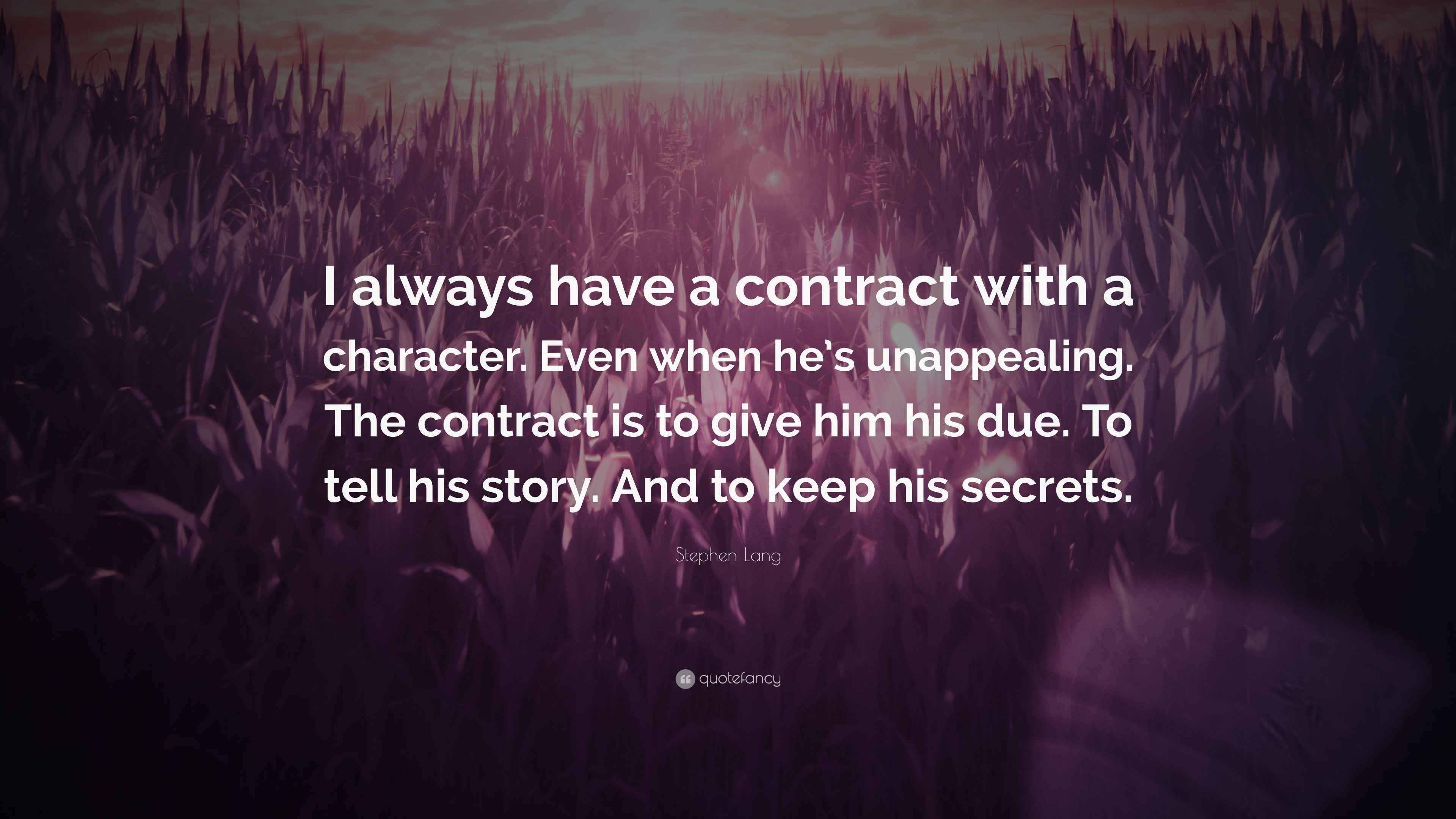 Stephen Lang Quote: “I always have a contract with a character. Even ...