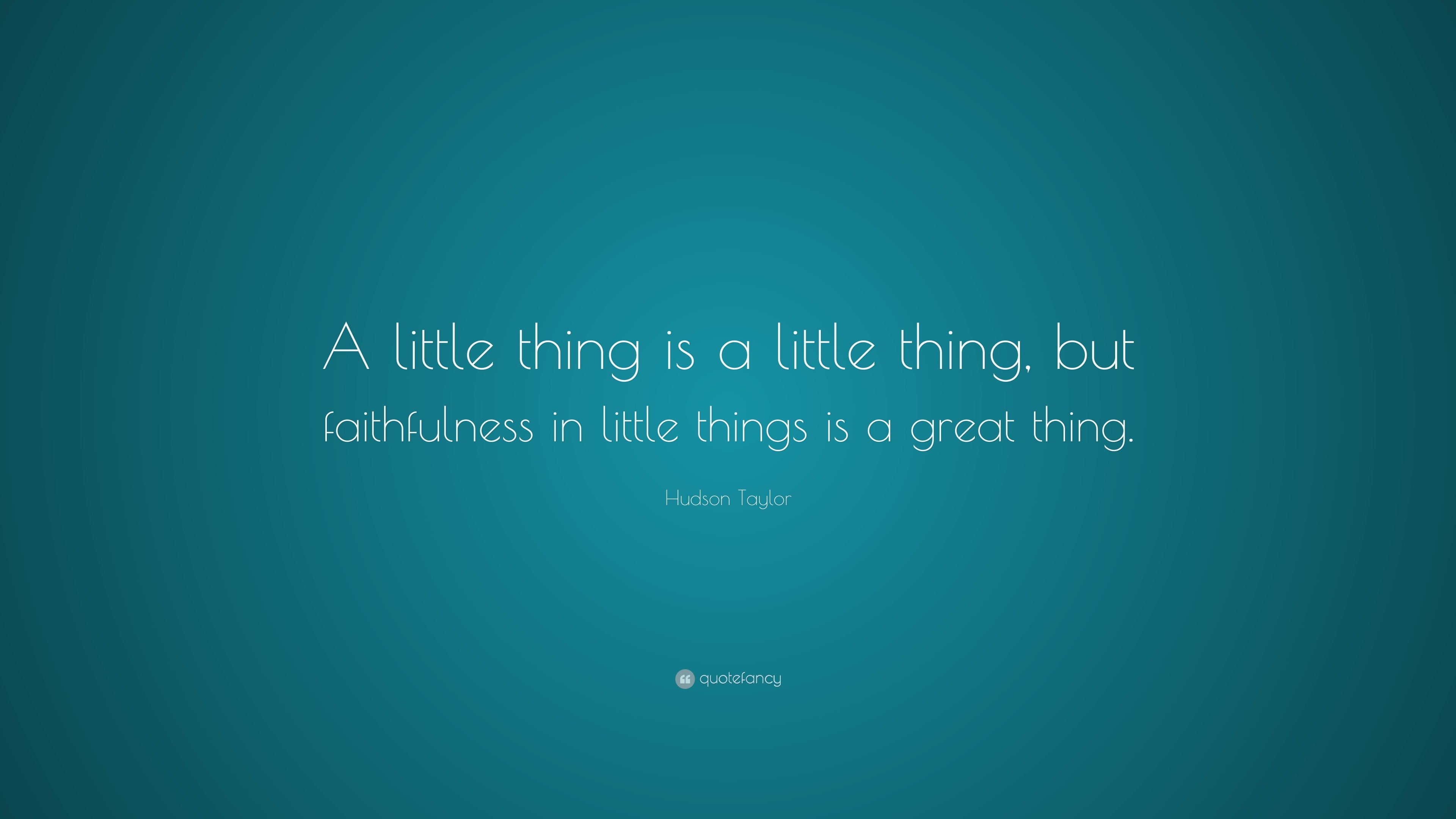 James Hudson Taylor Quote: “A little thing is a little thing, but ...