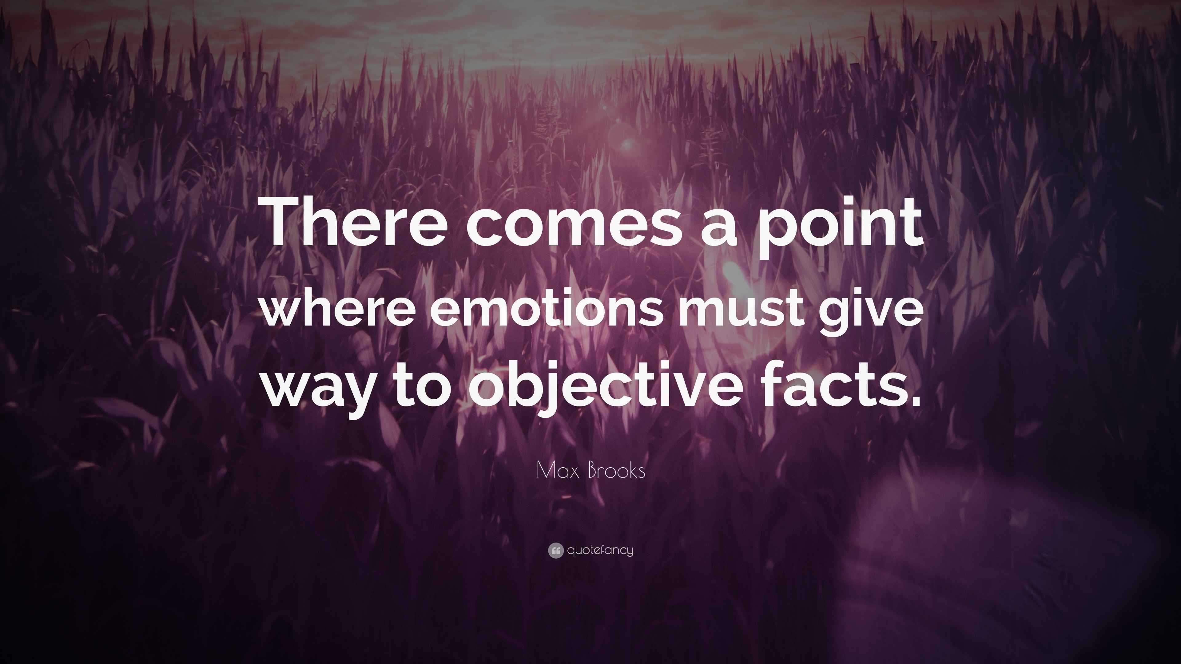 Max Brooks Quote: “There comes a point where emotions must give way to ...