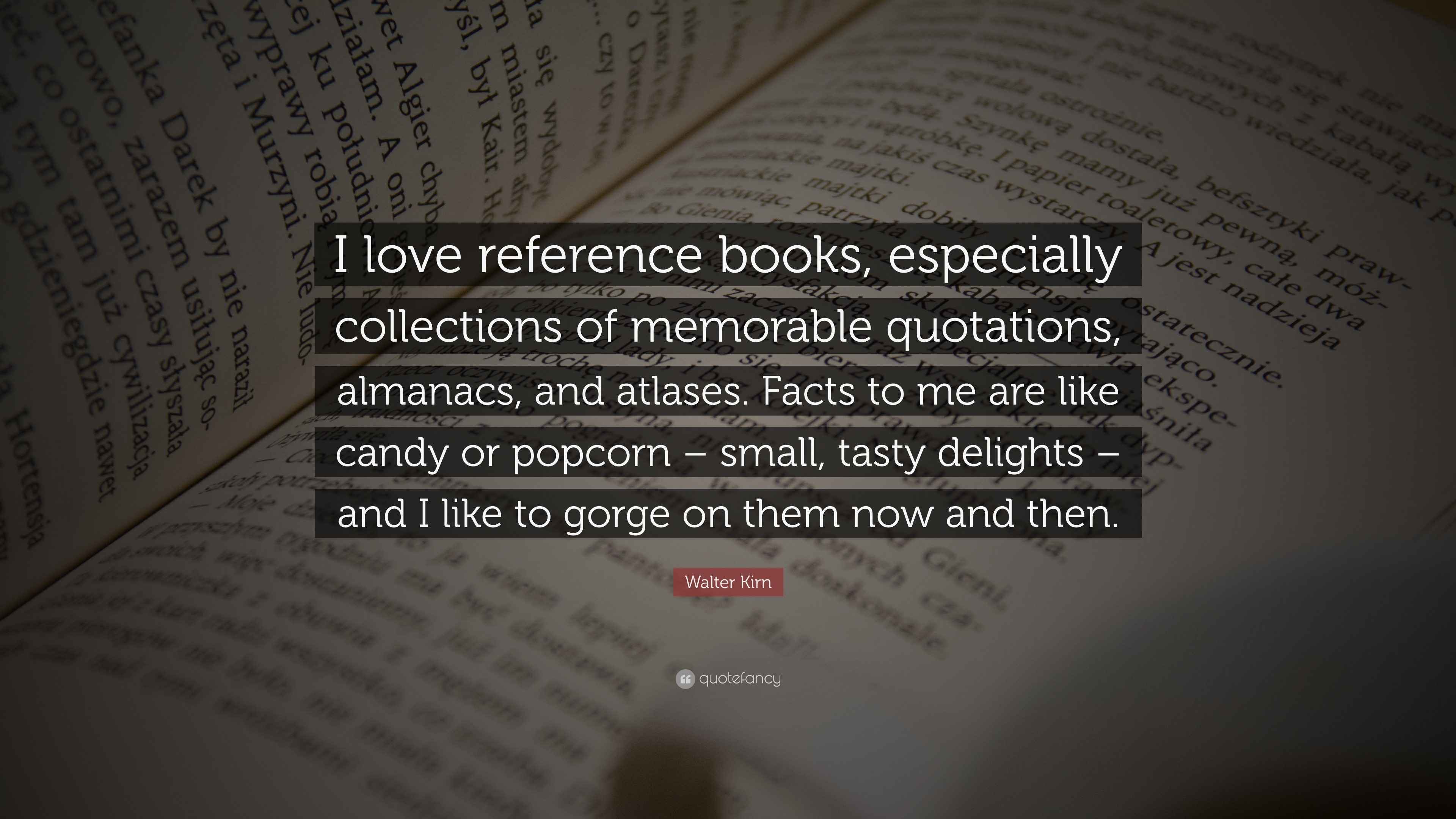 Walter Kirn Quote: “I love reference books, especially collections of ...