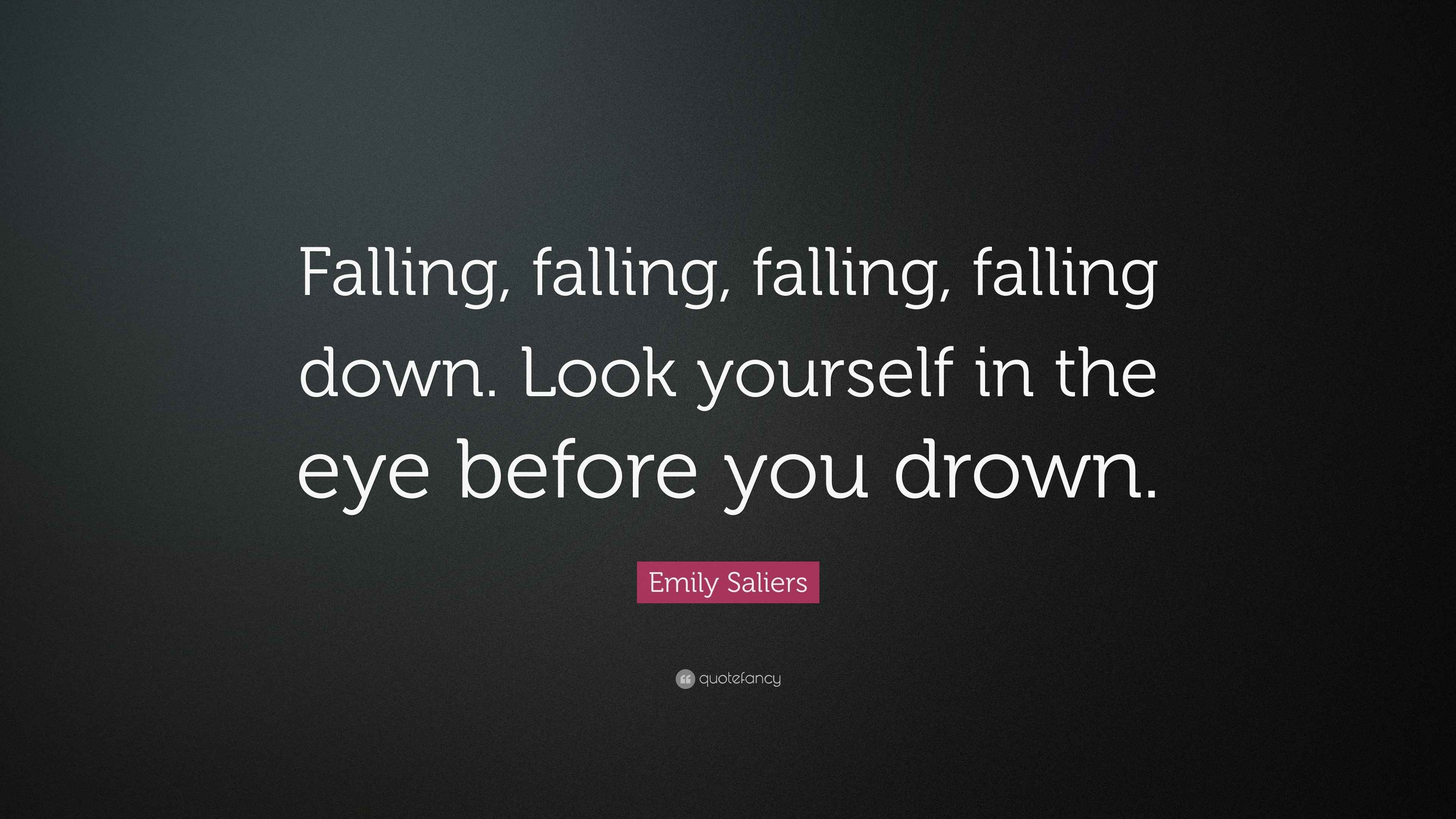 Emily Saliers Quote: “Falling, falling, falling, falling down. Look ...