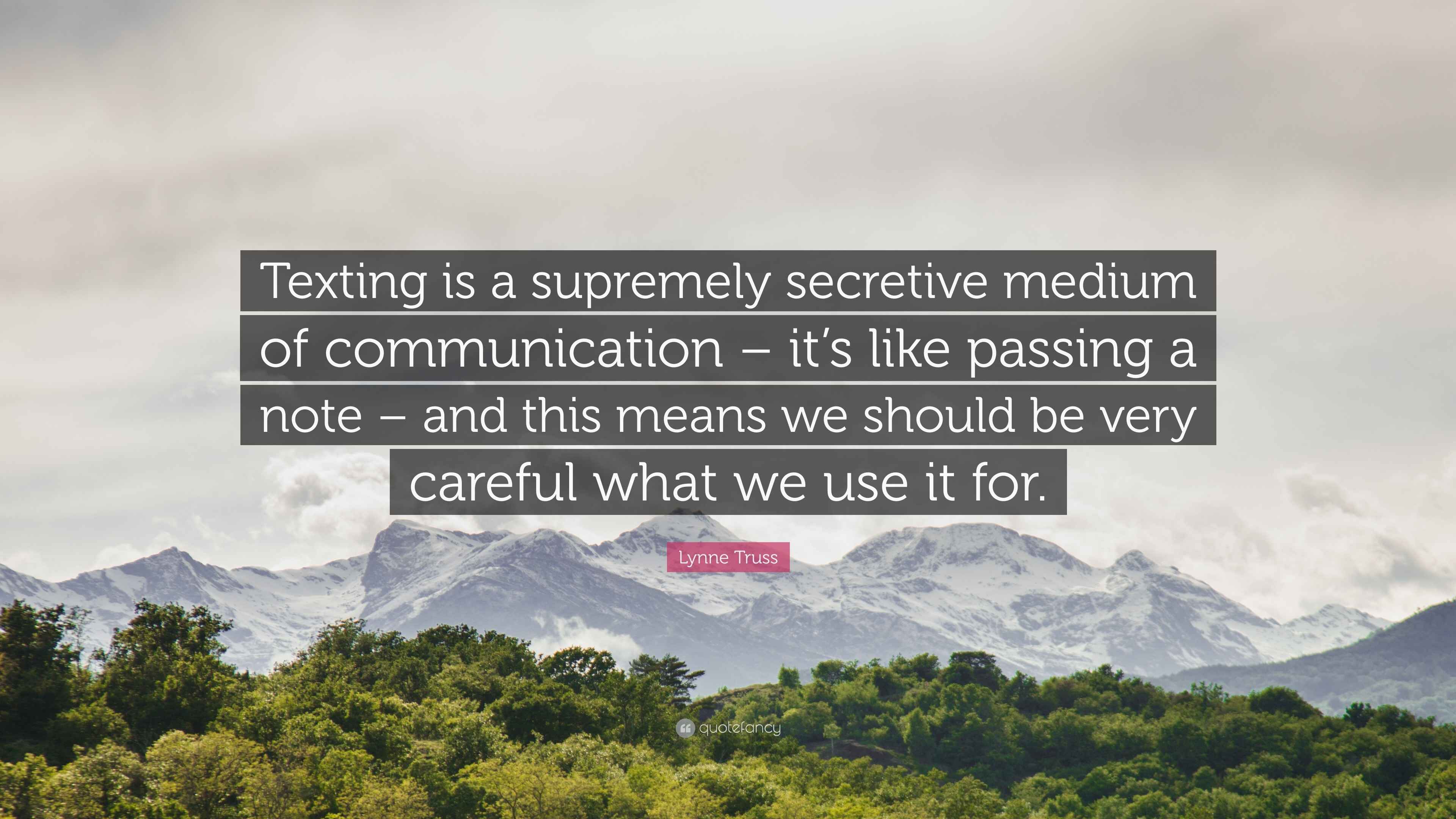 Lynne Truss Quote: “Texting is a supremely secretive medium of ...