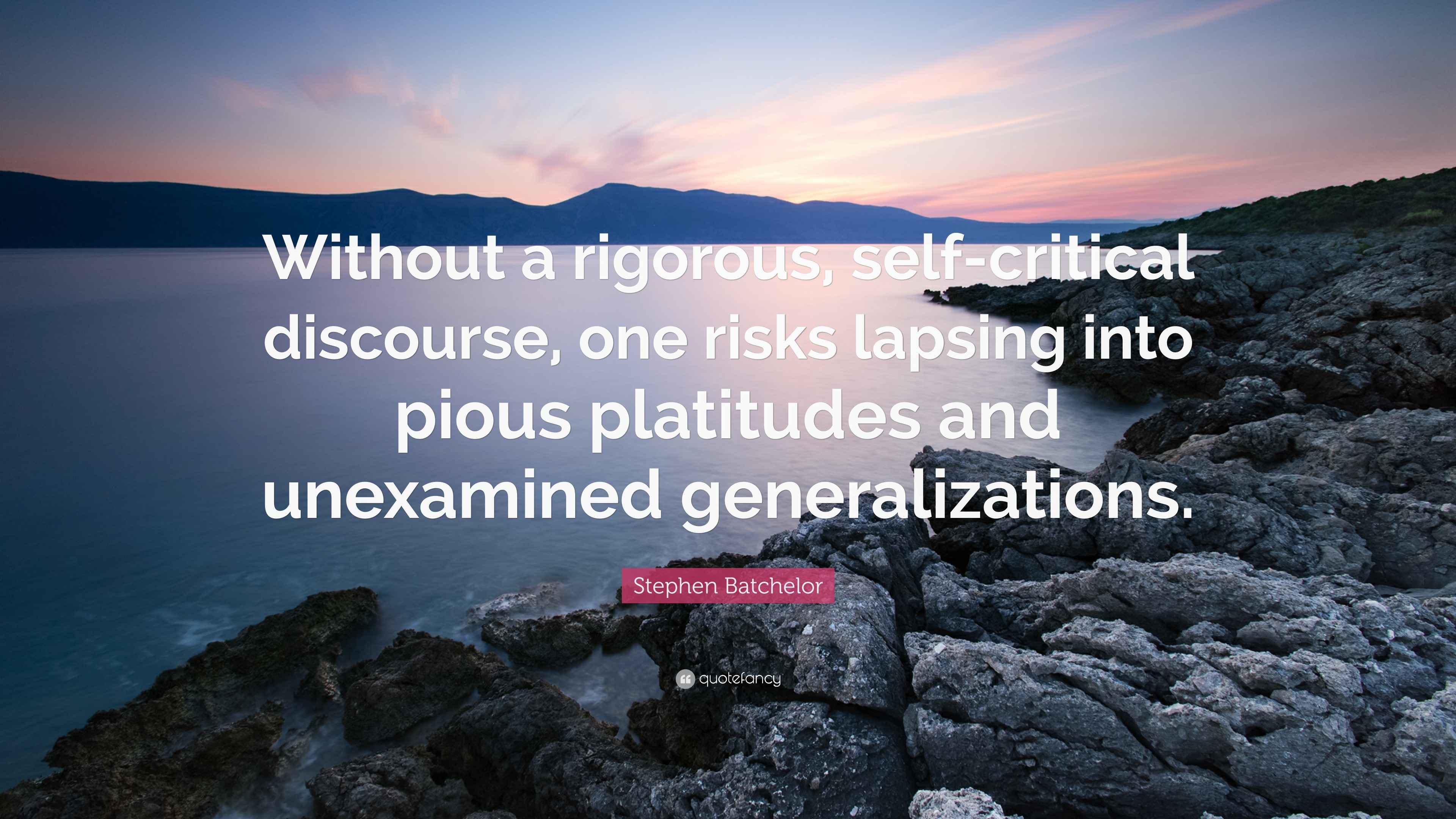 Stephen Batchelor Quote: “Without a rigorous, self-critical discourse ...