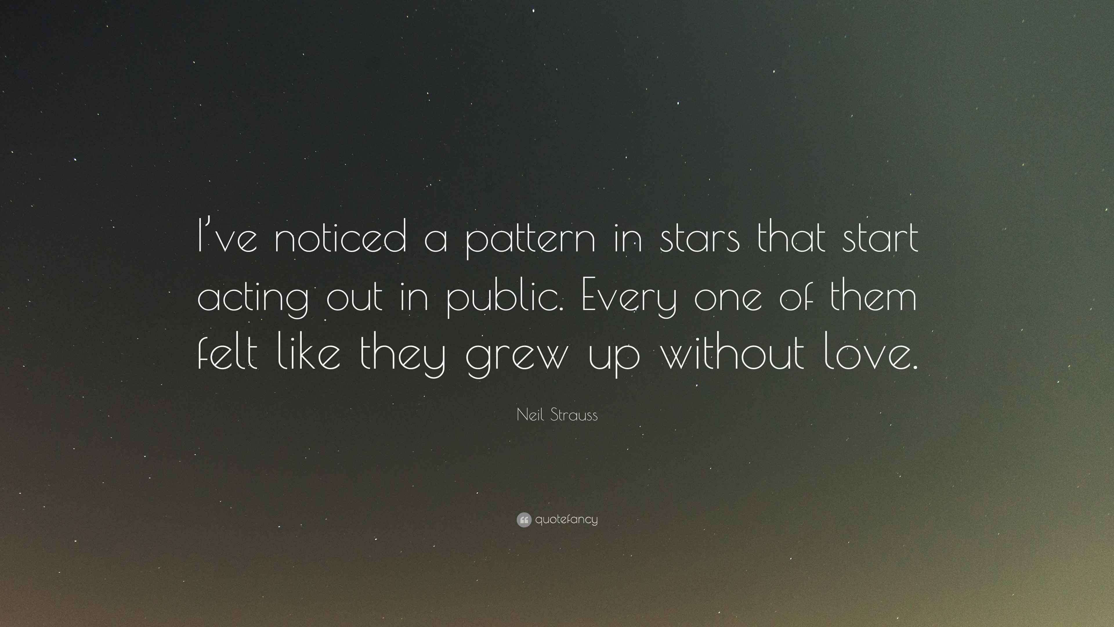 Neil Strauss Quote: “I’ve noticed a pattern in stars that start acting ...