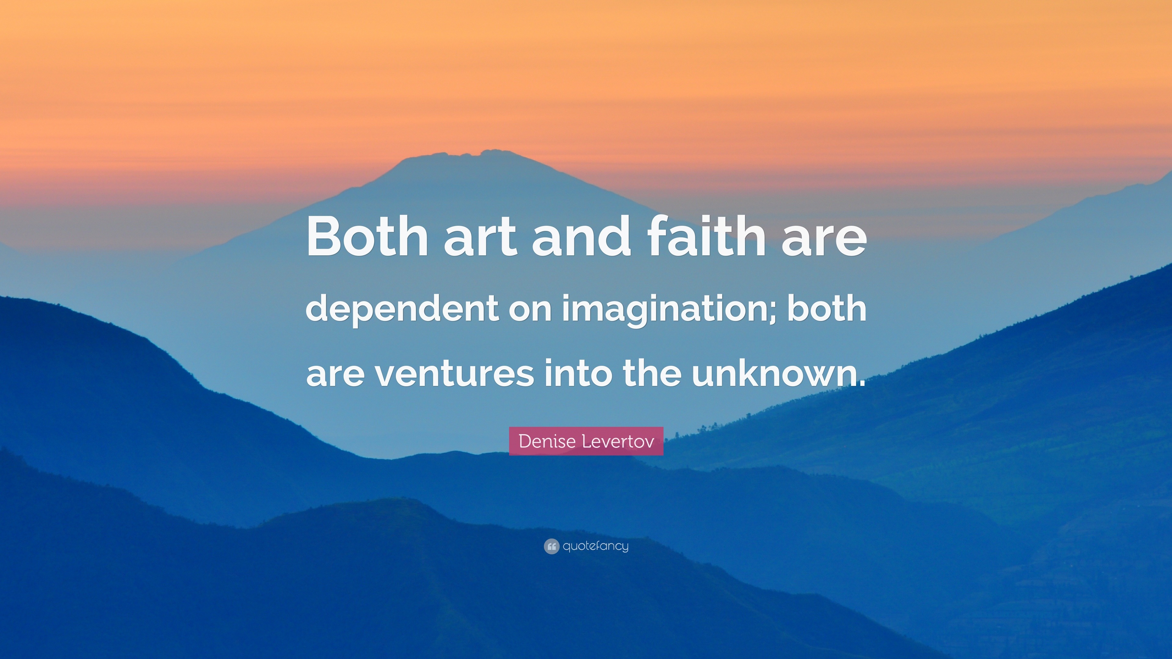 Denise Levertov Quote: “Both art and faith are dependent on imagination ...