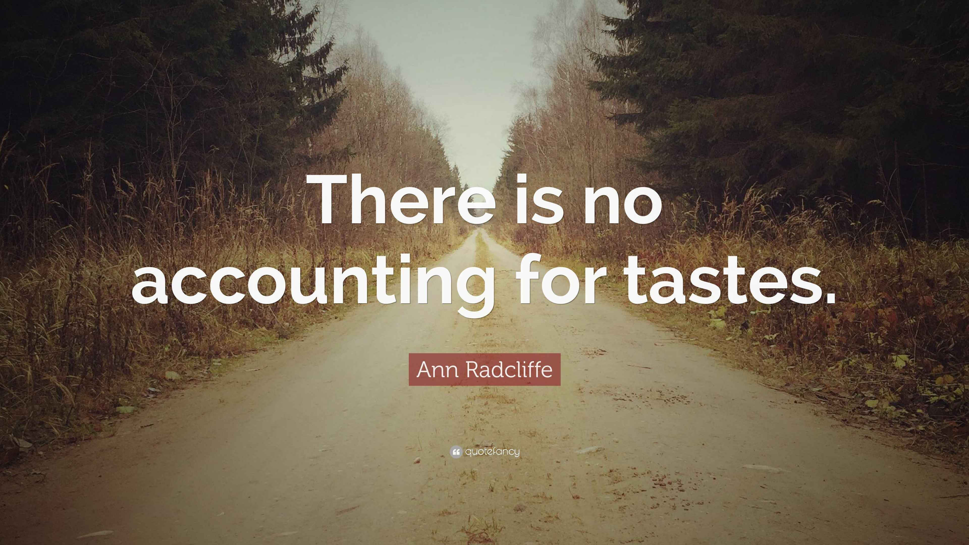 Ann Radcliffe Quote: “There is no accounting for tastes.”