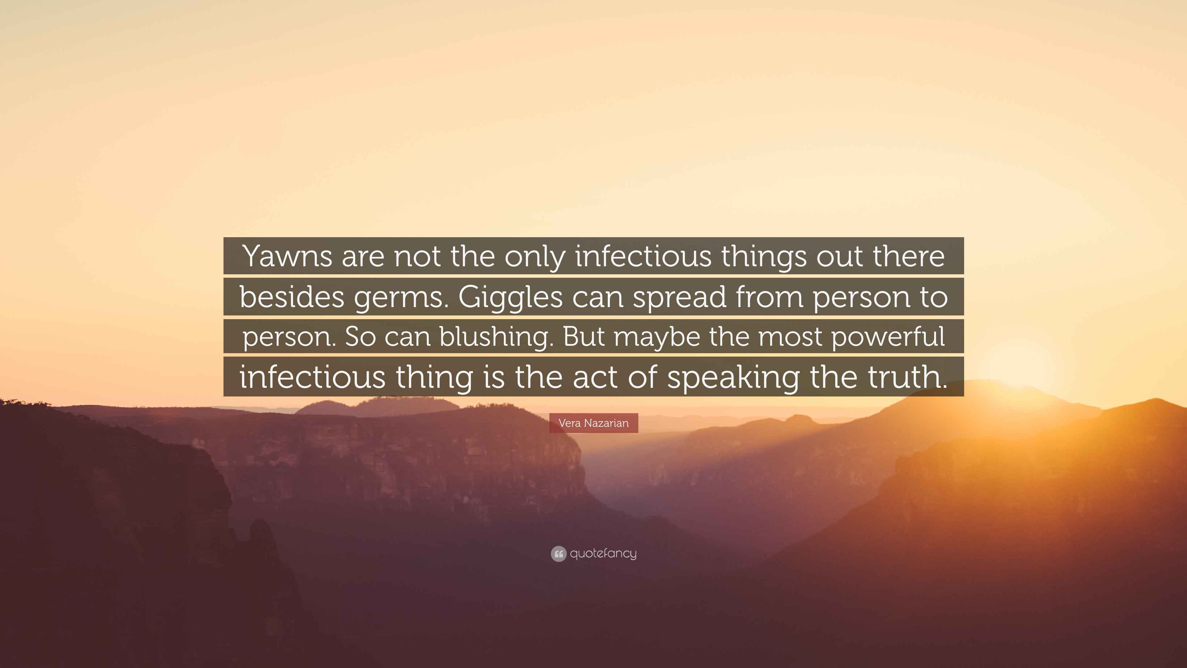Vera Nazarian Quote: “Yawns are not the only infectious things out ...