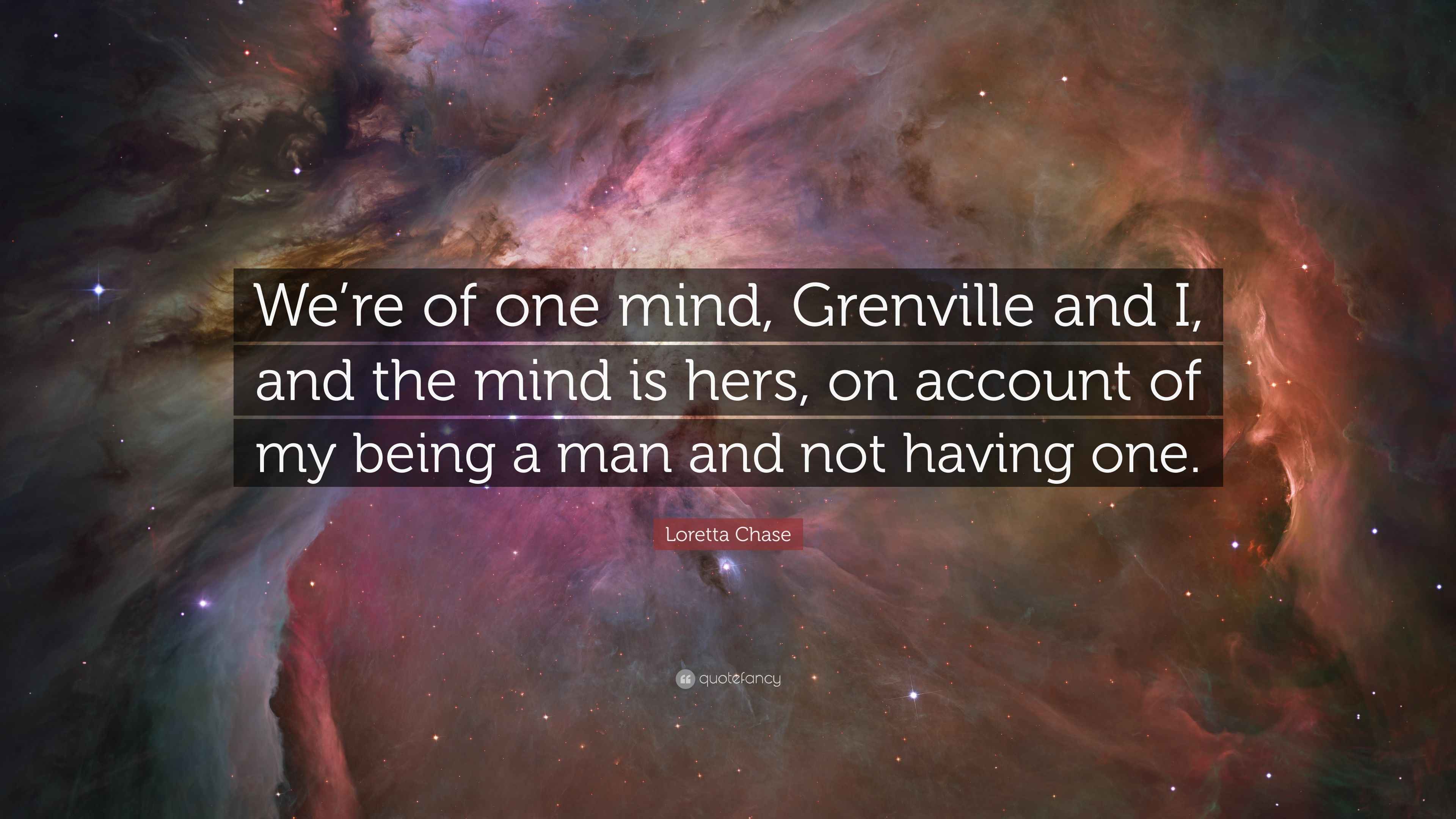 Loretta Chase Quote: “We’re of one mind, Grenville and I, and the mind ...