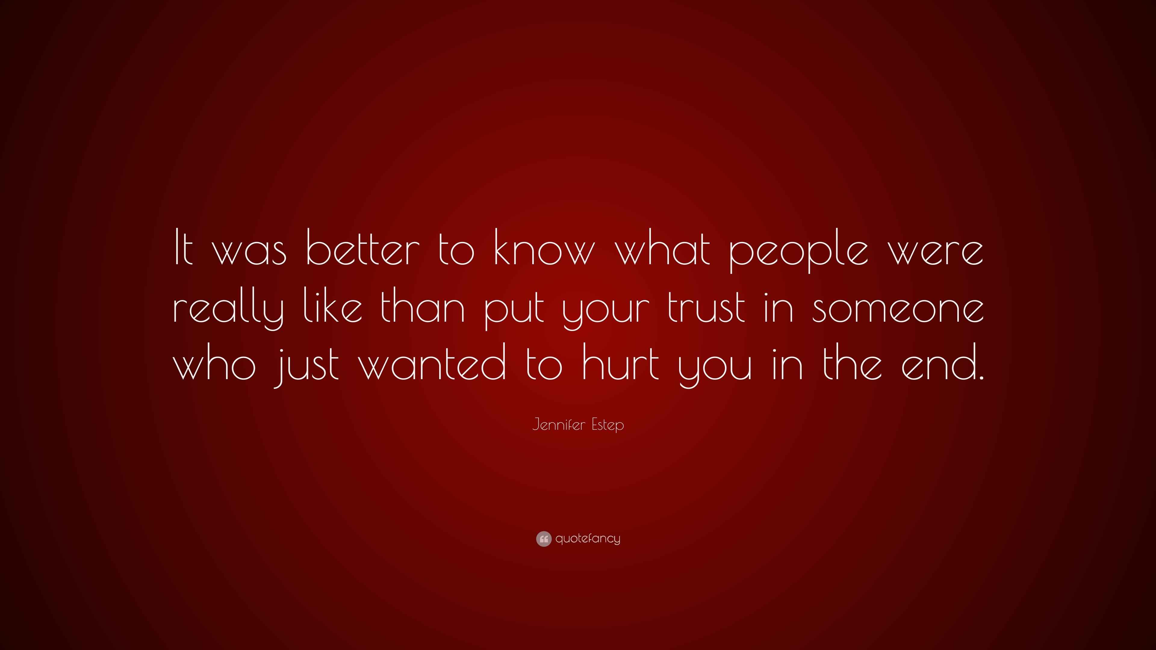 Jennifer Estep Quote: “It was better to know what people were really like than put your trust in ...