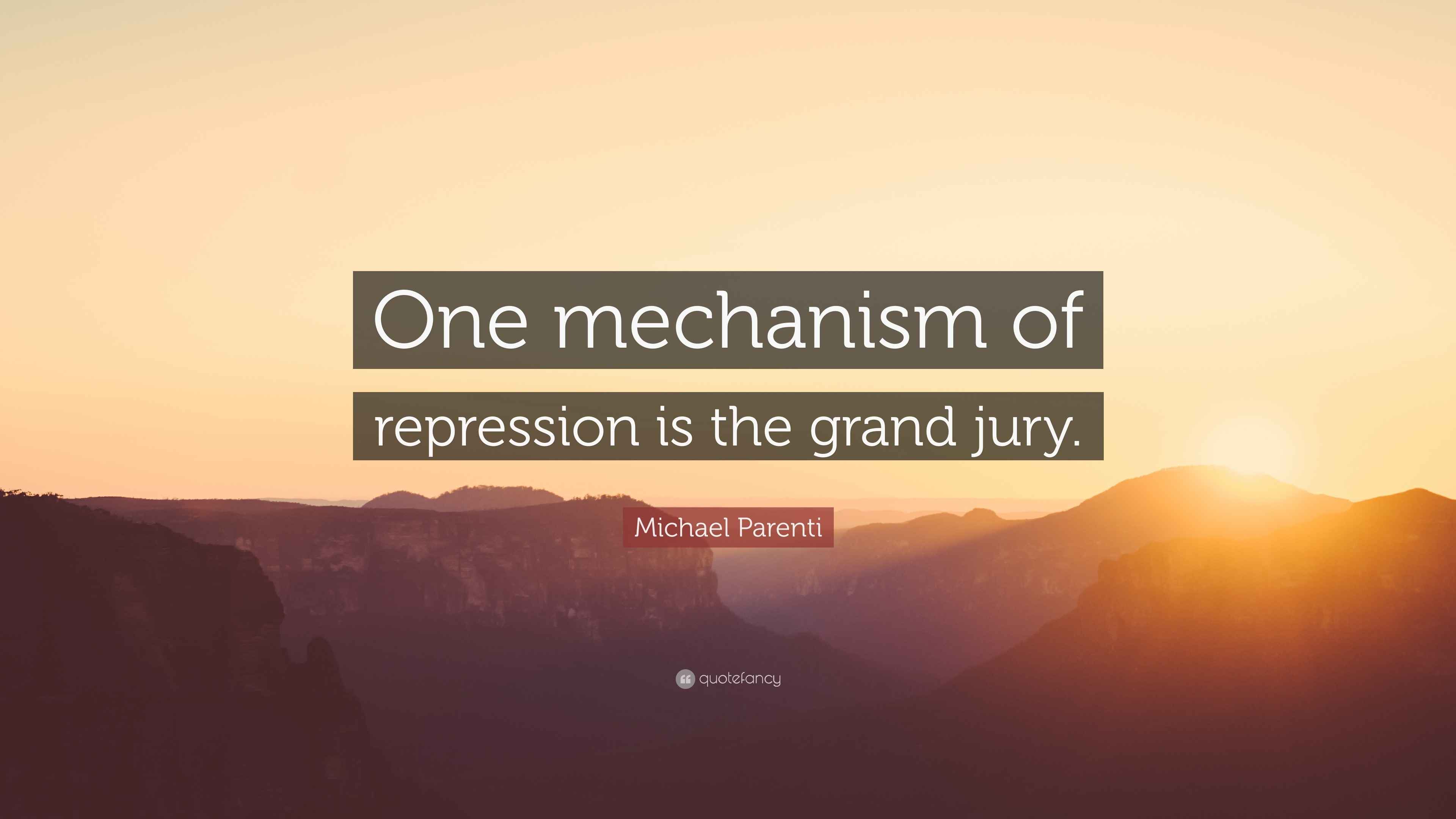Michael Parenti Quote: “One mechanism of repression is the grand jury.”