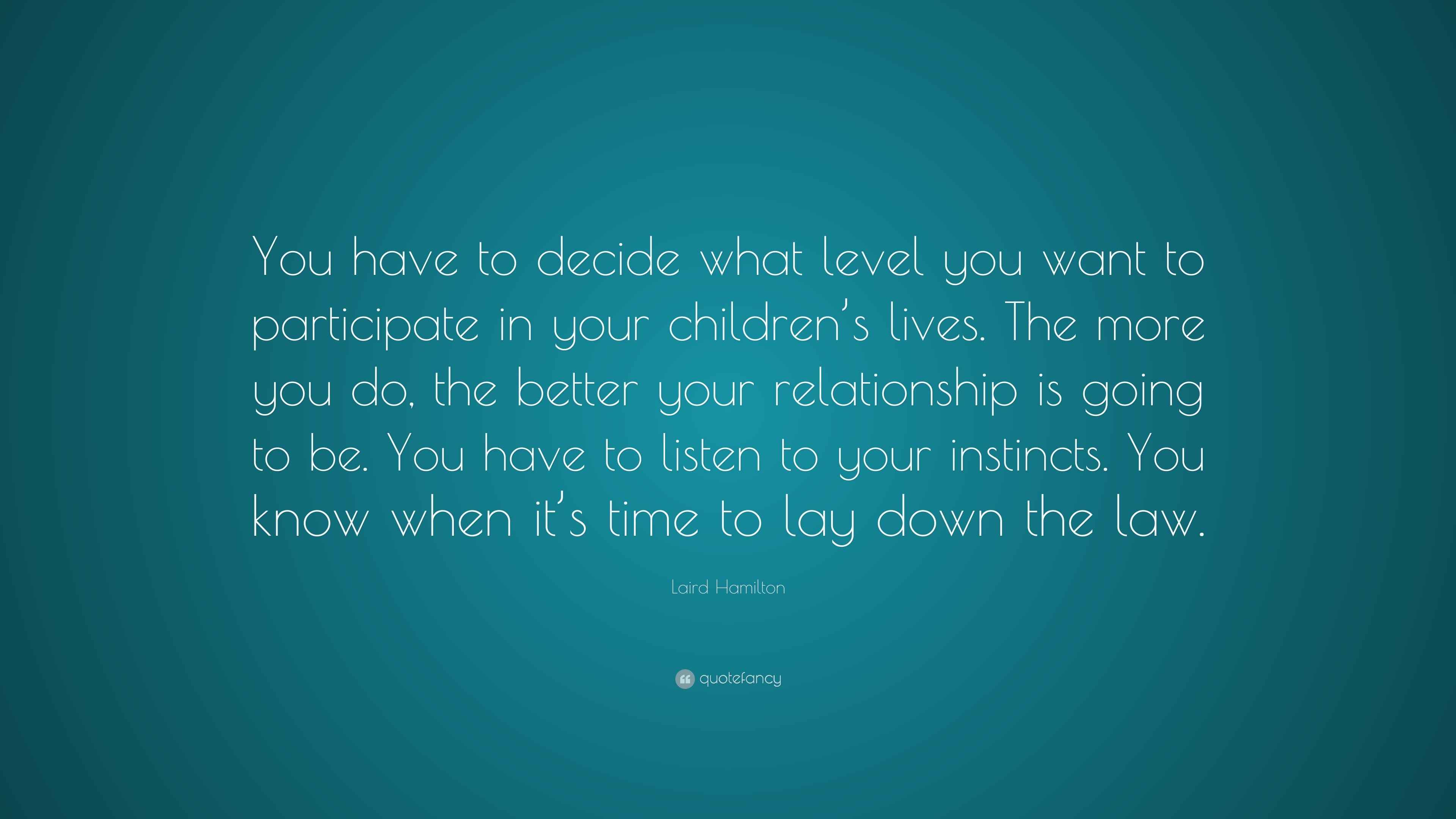 Laird Hamilton Quote: “You have to decide what level you want to ...