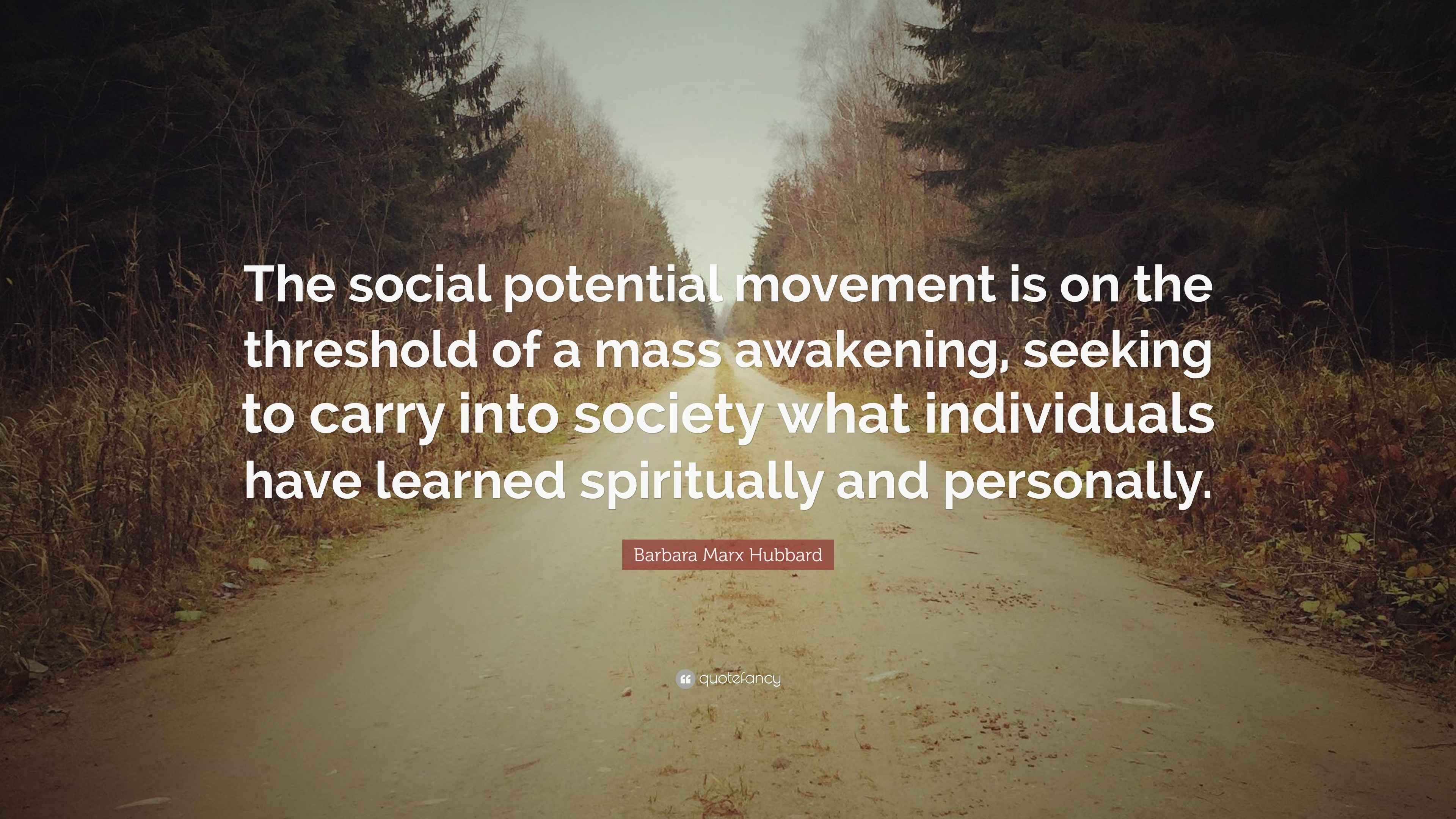 Barbara Marx Hubbard Quote: “The social potential movement is on the ...