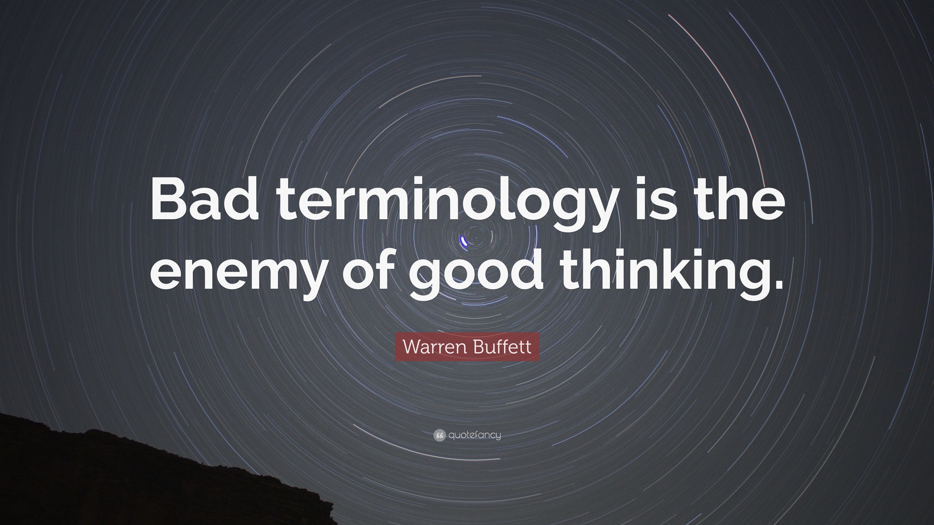 Warren Buffett Quote: “Bad terminology is the enemy of good thinking.”