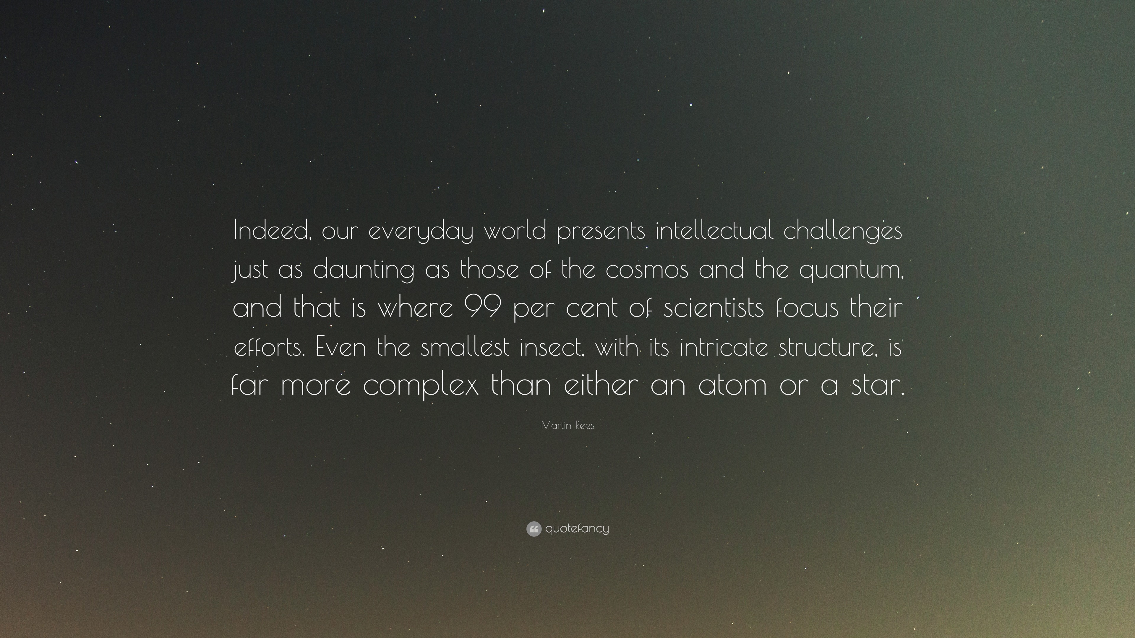 Martin Rees Quote: “Indeed, our everyday world presents intellectual ...