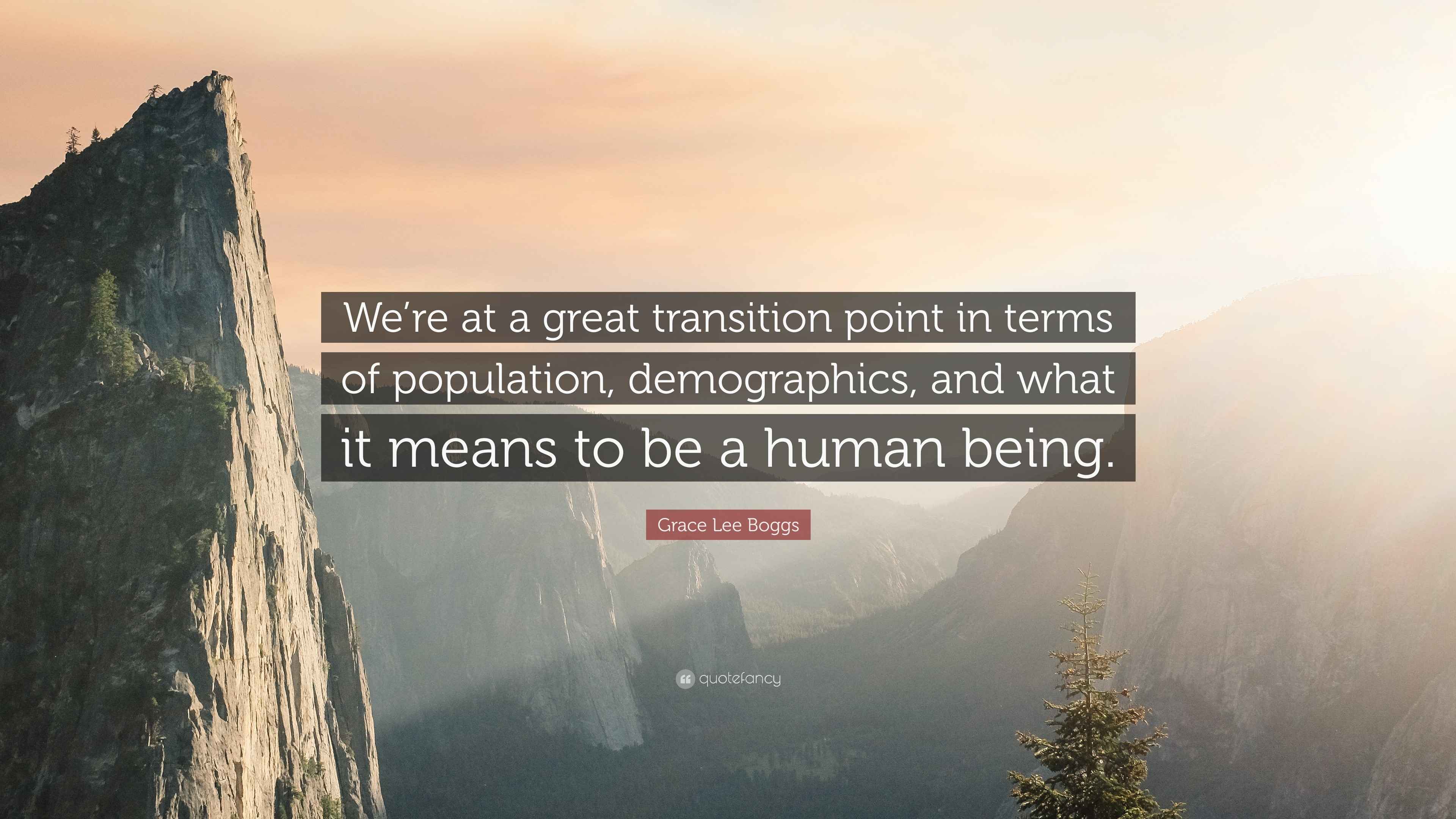 Grace Lee Boggs Quote: “We’re at a great transition point in terms of ...