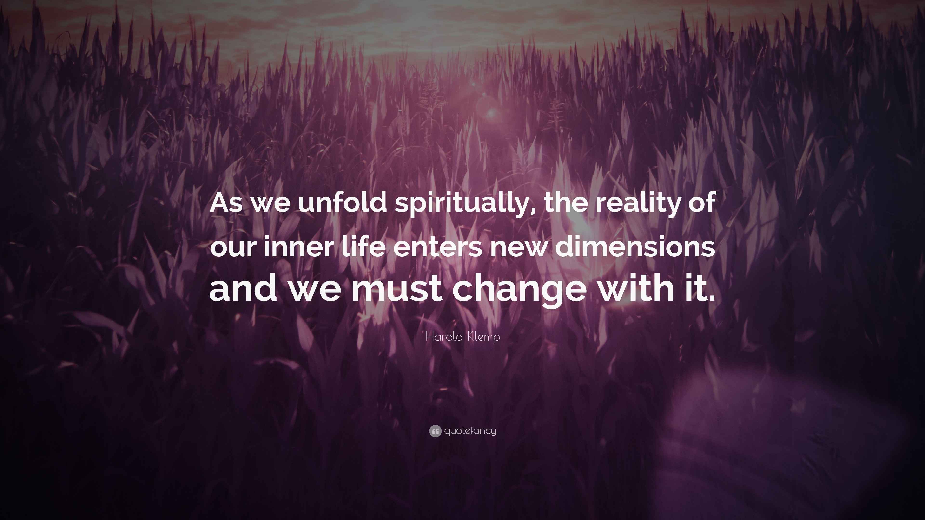 Harold Klemp Quote: “As we unfold spiritually, the reality of our inner ...