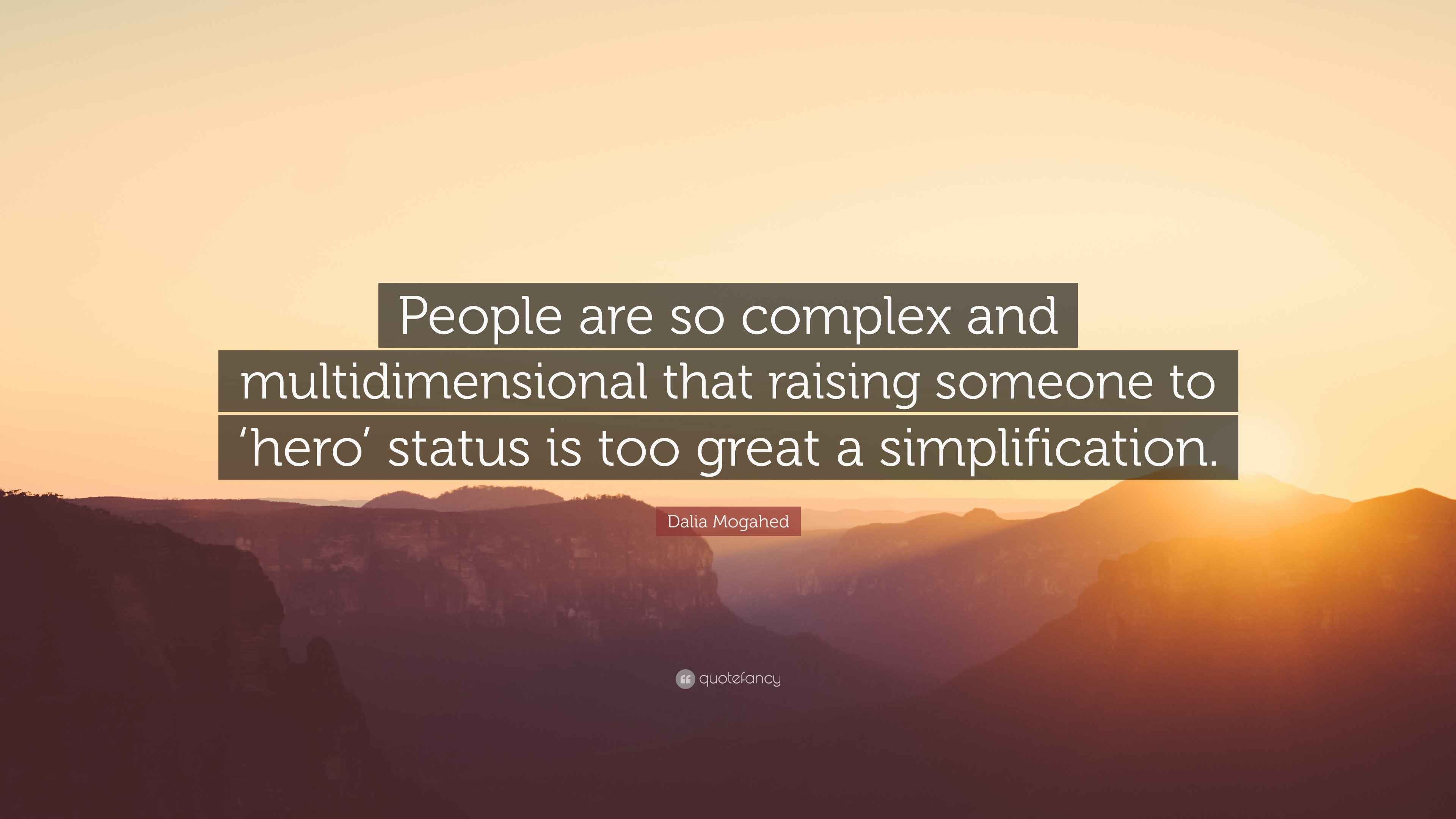 Dalia Mogahed Quote: “People are so complex and multidimensional that ...