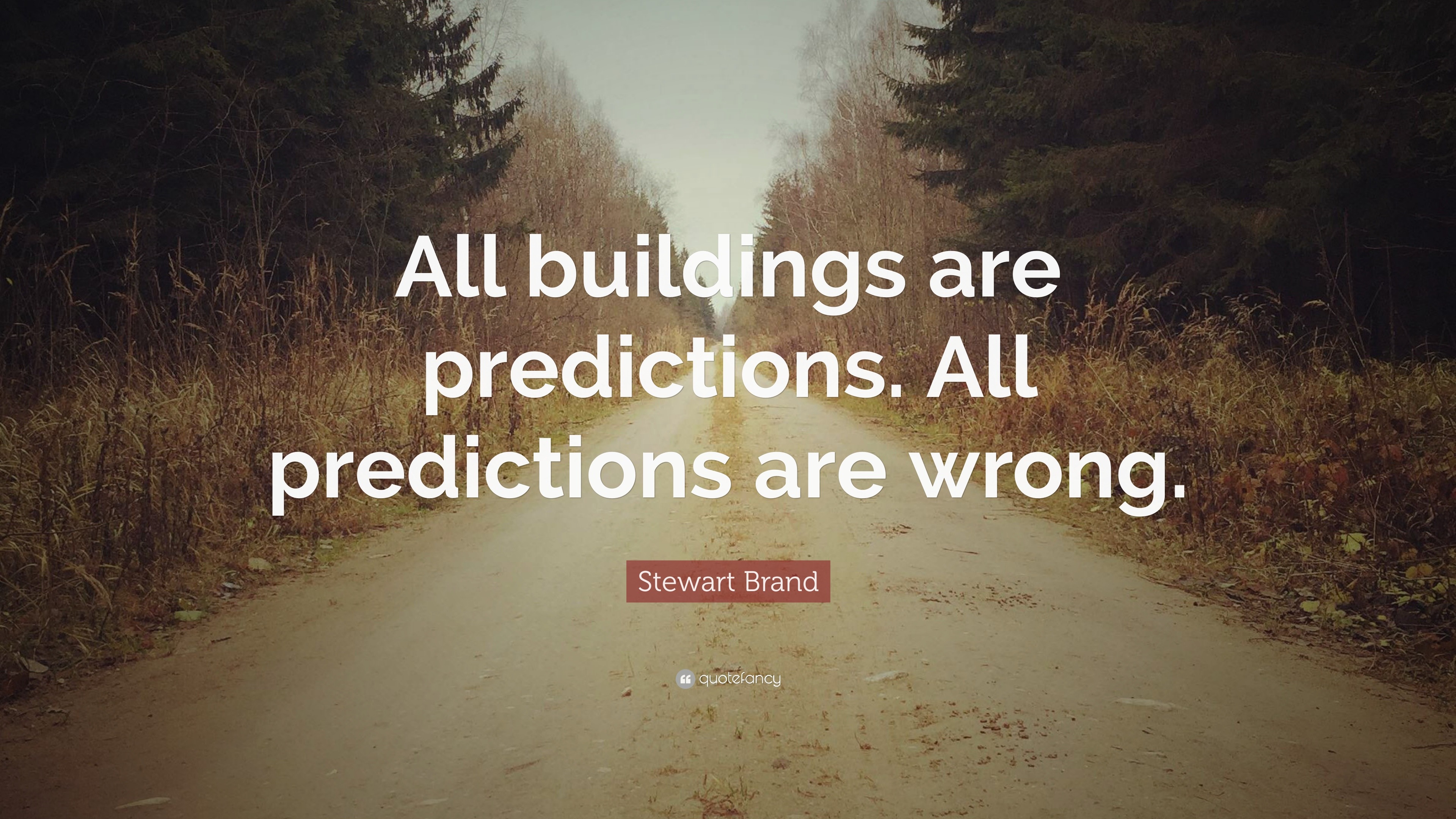 Stewart Brand Quote: “All buildings are predictions. All predictions ...