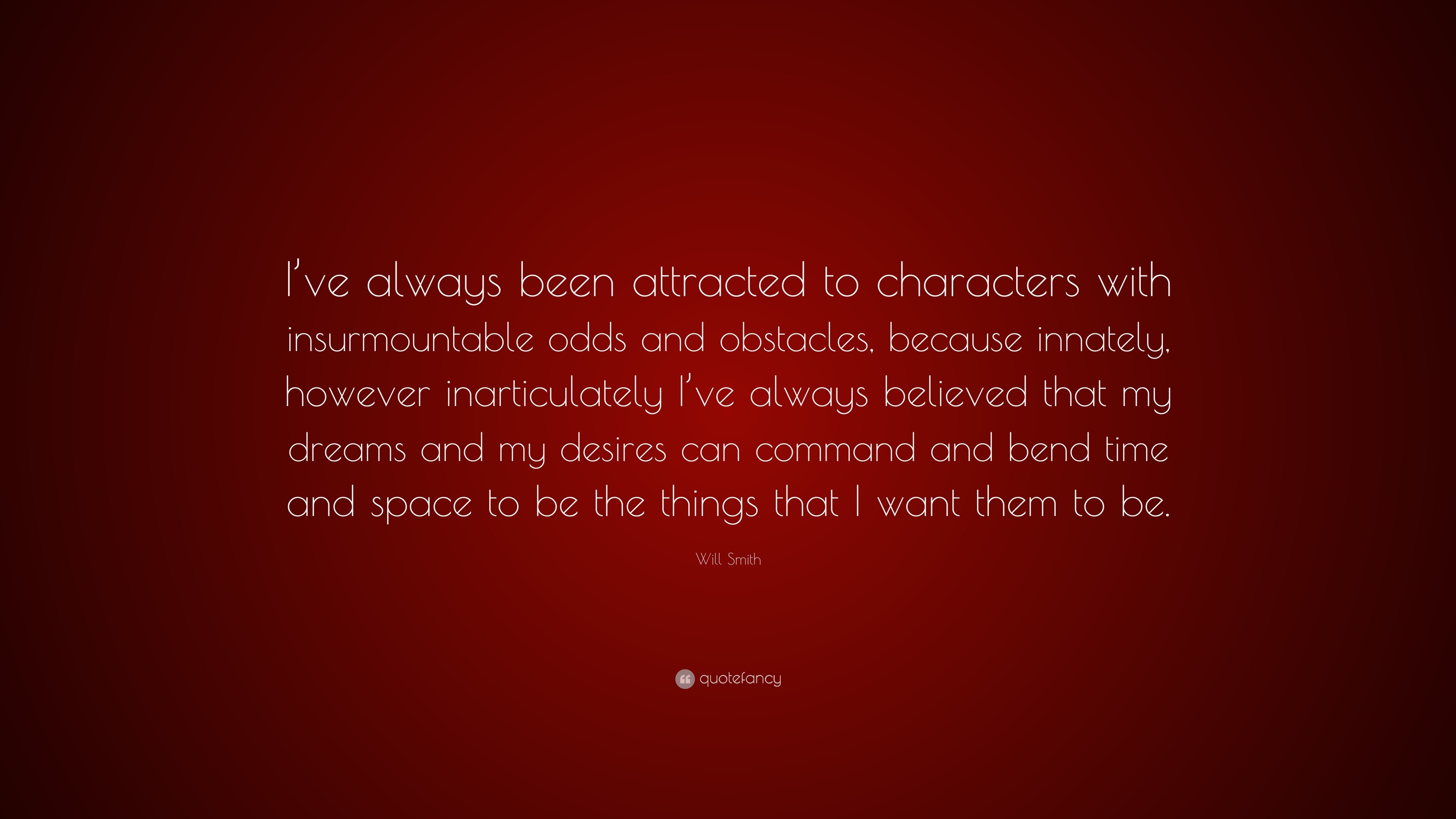 Will Smith Quote: “I’ve always been attracted to characters with ...