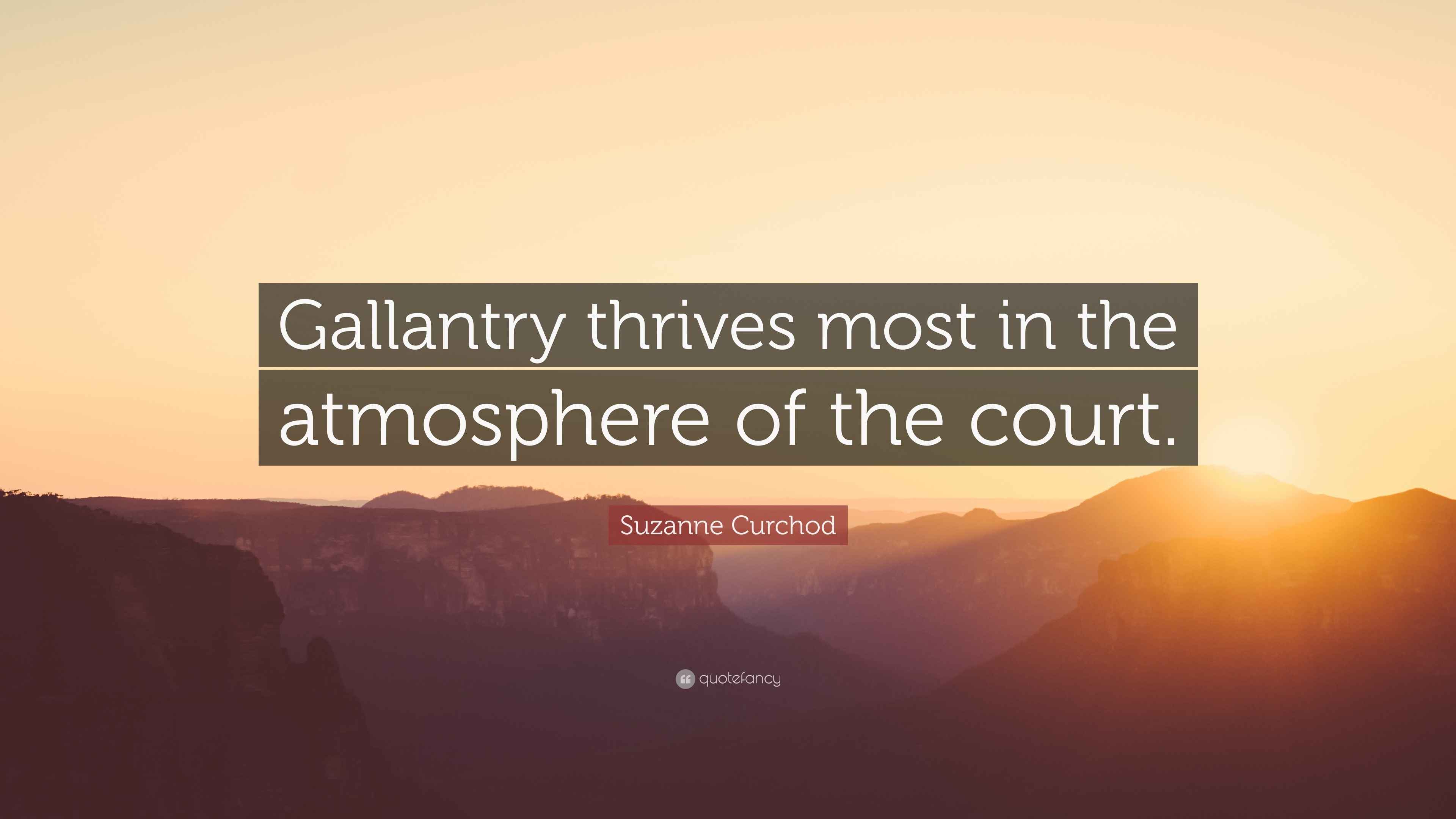 Suzanne Curchod Quote: “Gallantry thrives most in the atmosphere of the ...