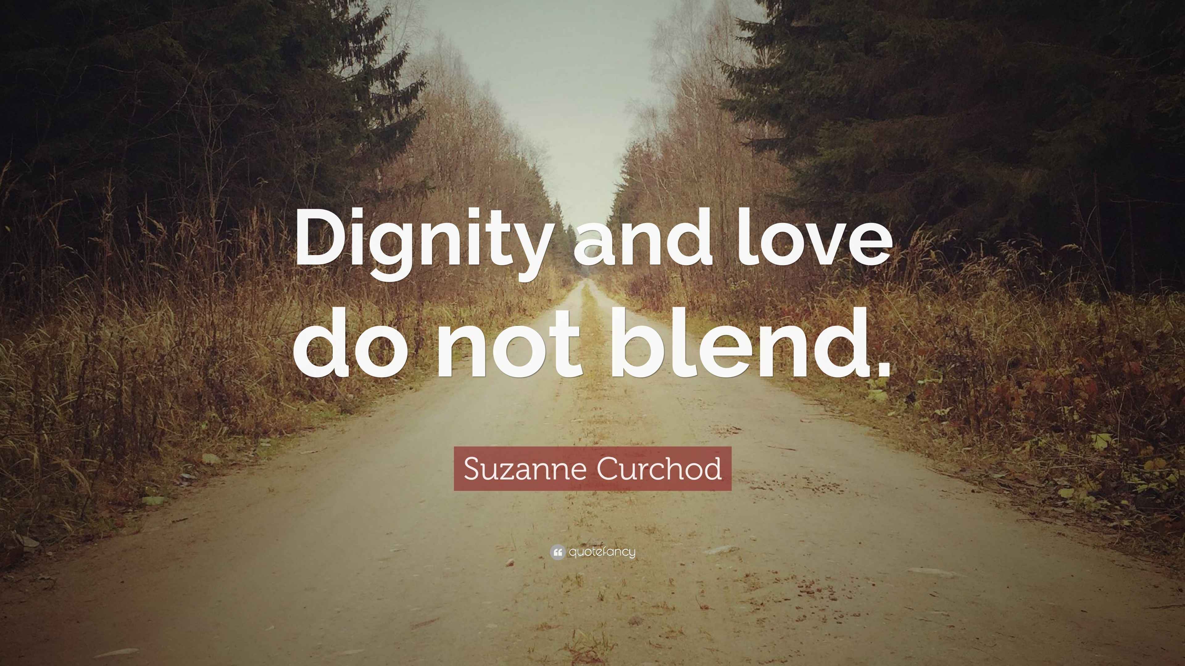 Suzanne Curchod Quote: “Dignity and love do not blend.”
