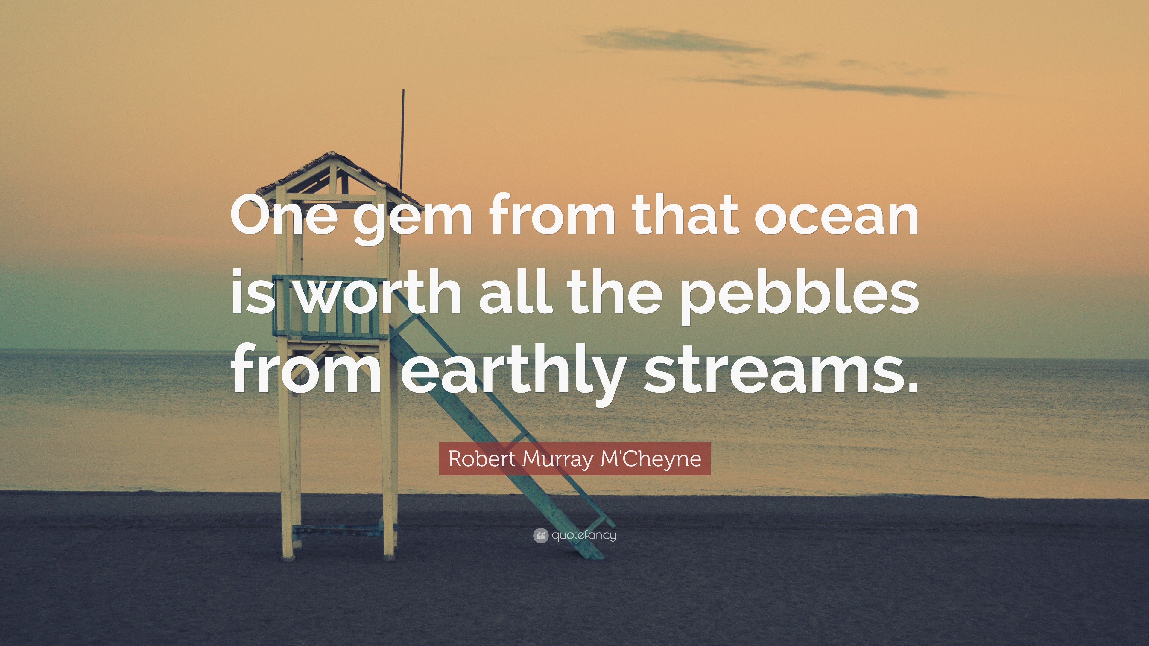 Robert Murray M'Cheyne Quote: “One gem from that ocean is worth all the ...