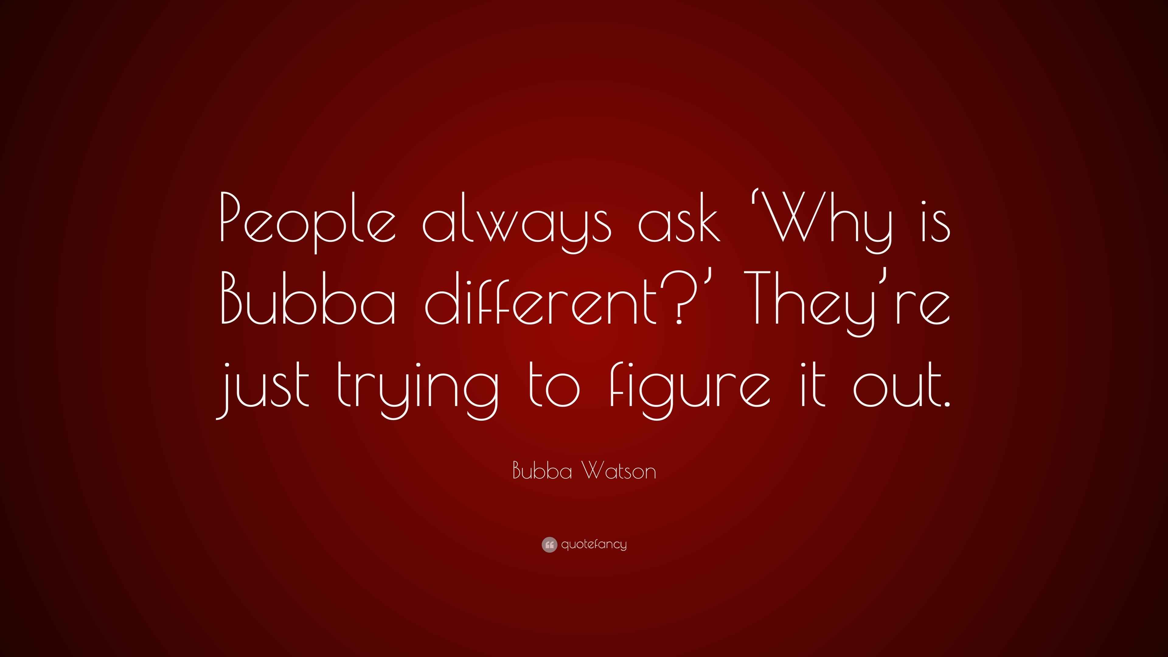 Bubba Watson Quotes
