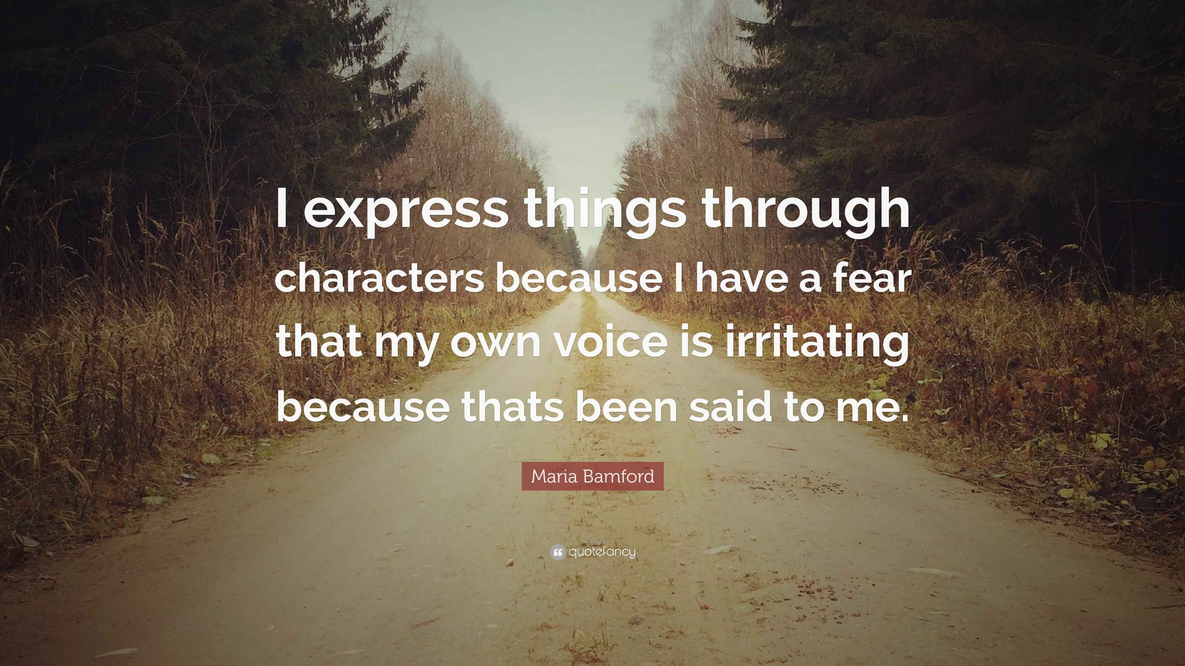 Maria Bamford Quote: “I express things through characters because I ...