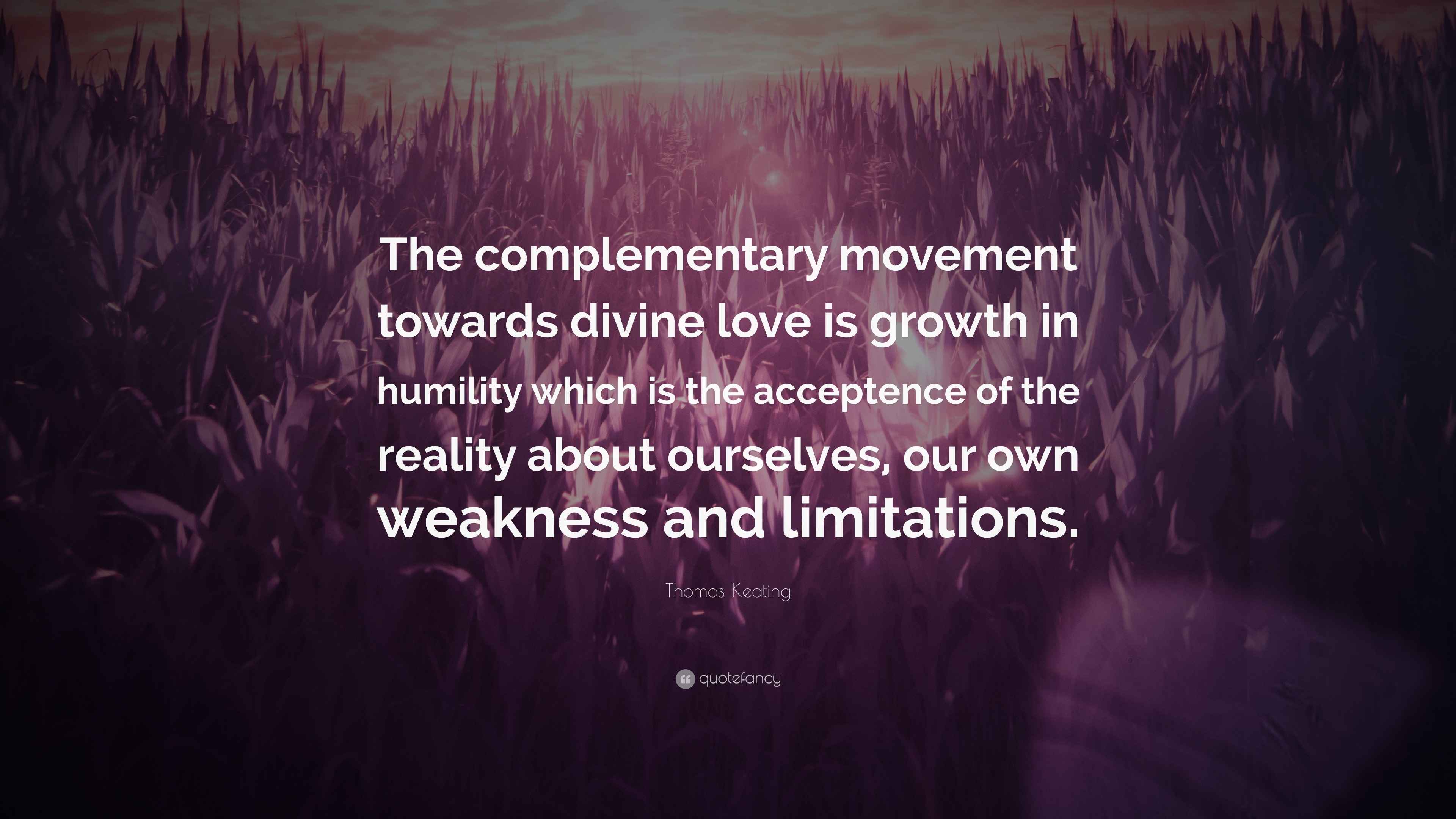 Thomas Keating Quote: “The complementary movement towards divine love ...
