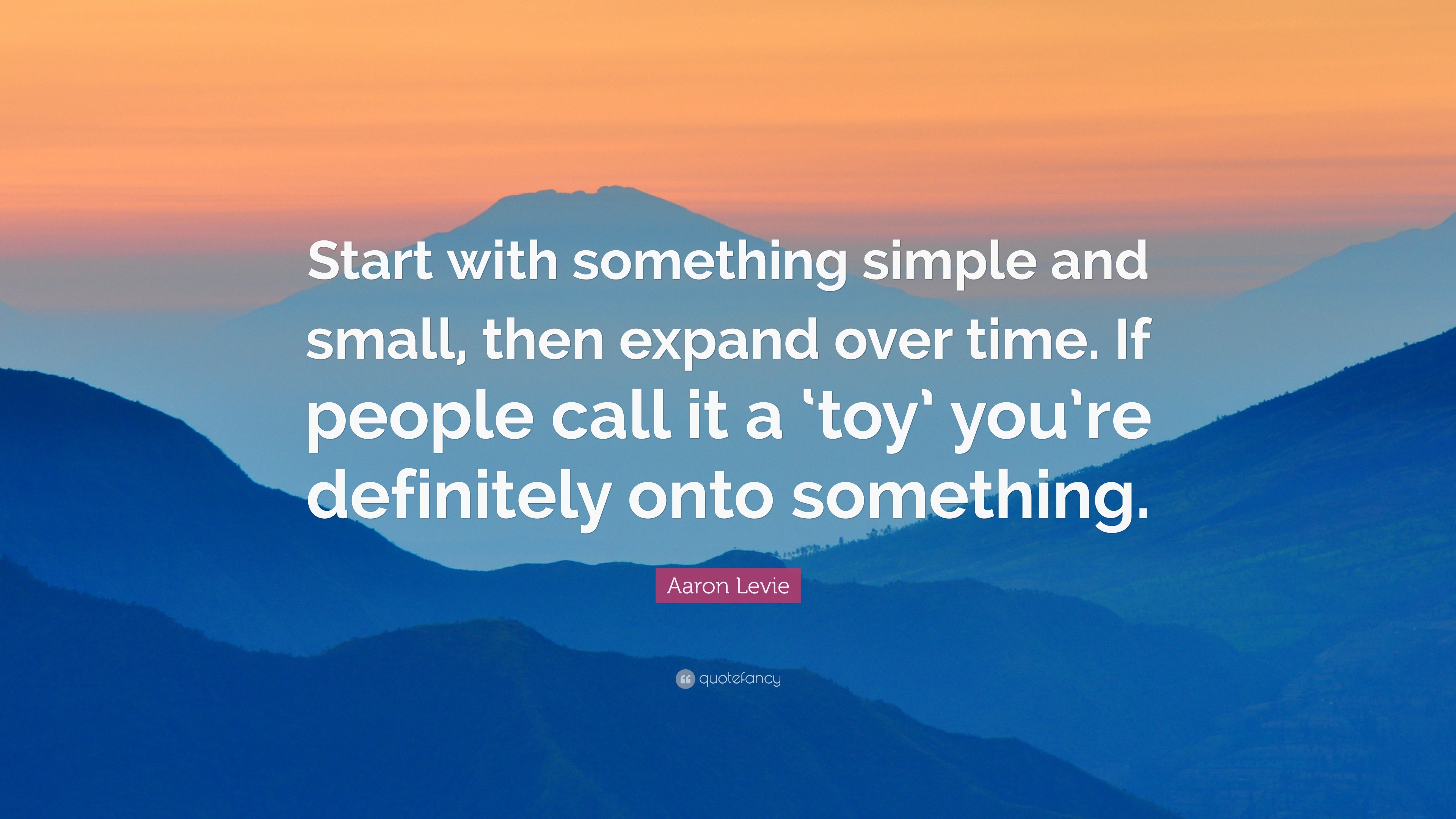 Aaron Levie Quote: “Start with something simple and small, then expand ...