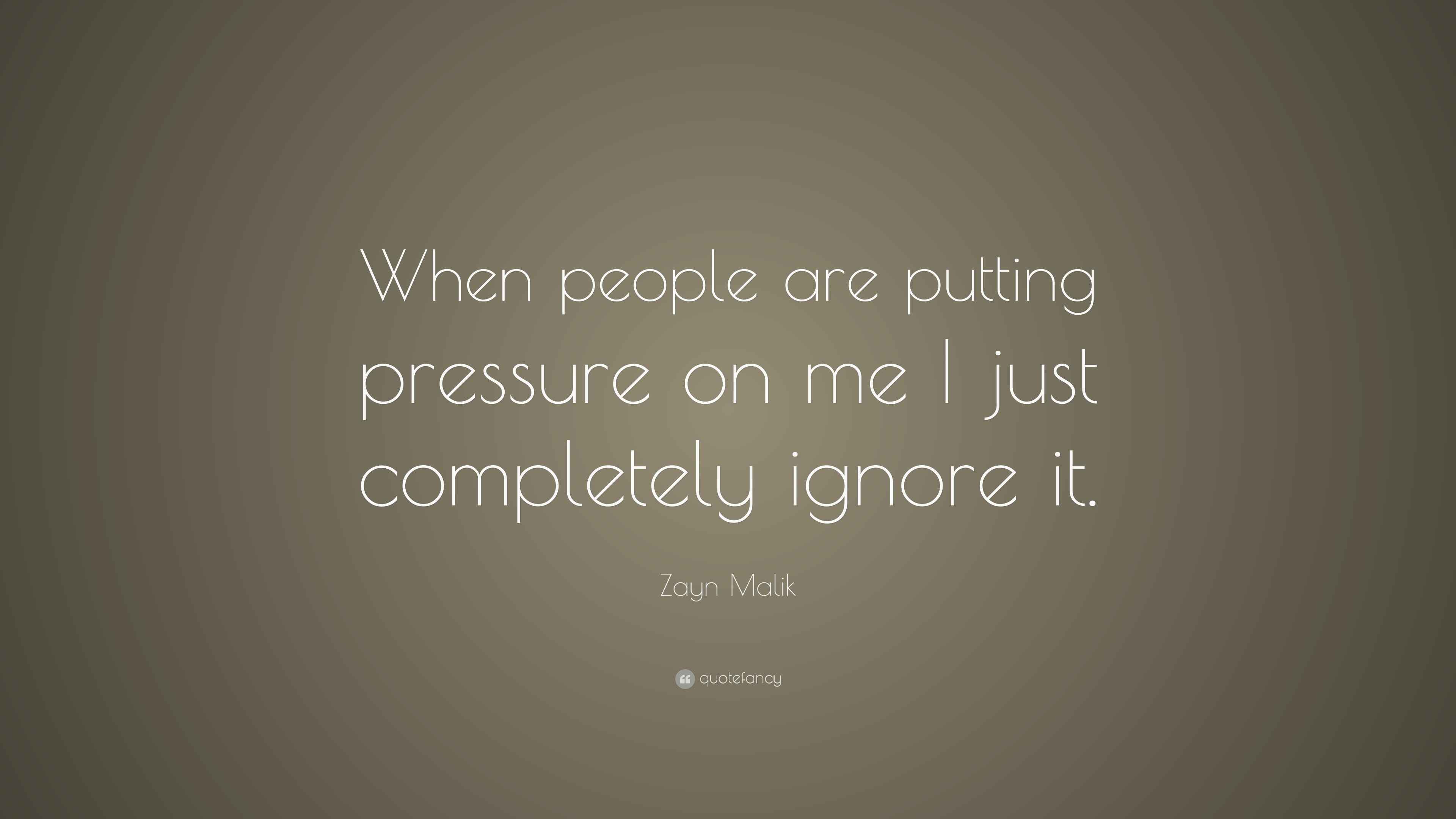 Zayn Malik Quote: “When people are putting pressure on me I just ...